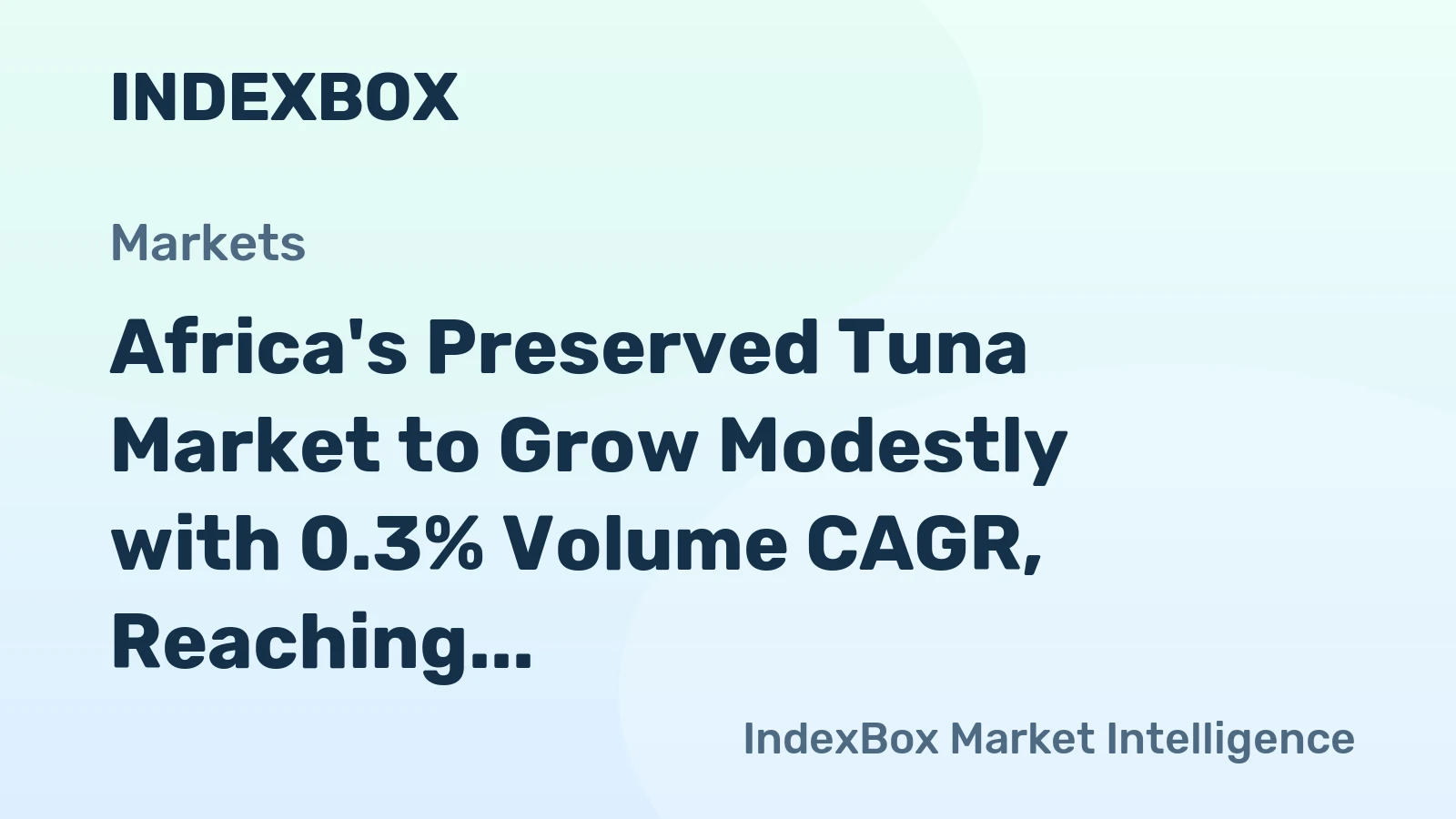 Africa's Preserved Tuna Market to Grow Modestly with 0.3% Volume CAGR, Reaching 230K Tons by 2035 and $1.2B in Value