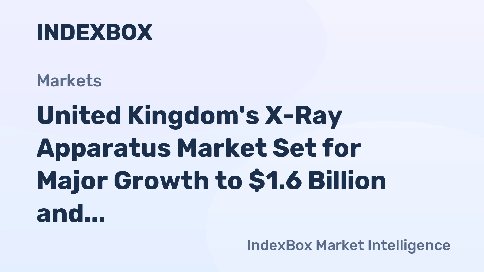 United Kingdom's X-Ray Apparatus Market Set for Major Growth to $1.6 Billion and 493K Units