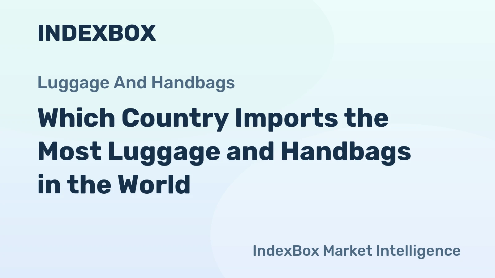 Which Country Imports the Most Luggage and Handbags in the World?