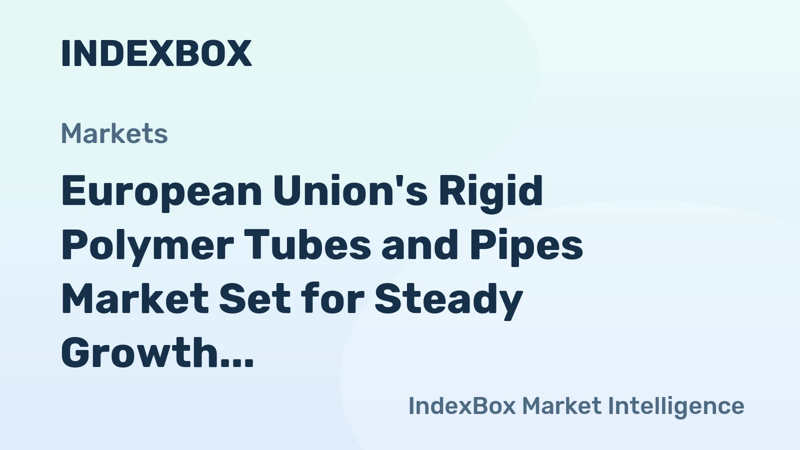 European Union's Rigid Polymer Tubes and Pipes Market Set for Steady Growth with a 0.9% CAGR Through 2035