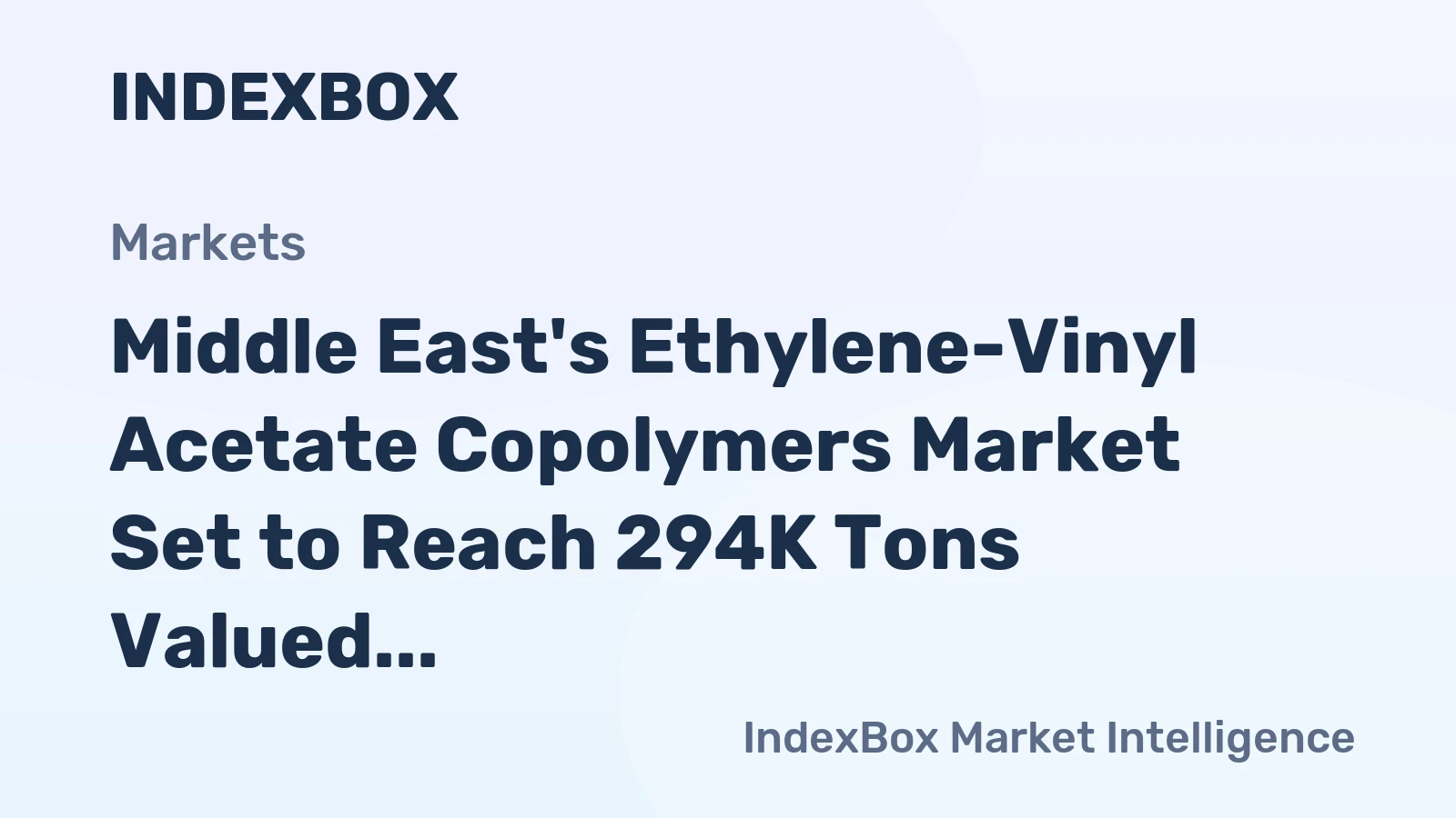Middle East's Ethylene-Vinyl Acetate Copolymers Market Set to Reach 294K Tons Valued at $578M by 2035