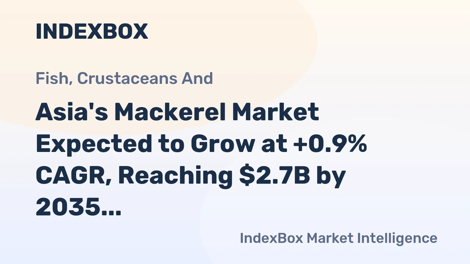 Asia's Mackerel Market Expected to Grow at +0.9% CAGR, Reaching $2.7B by 2035