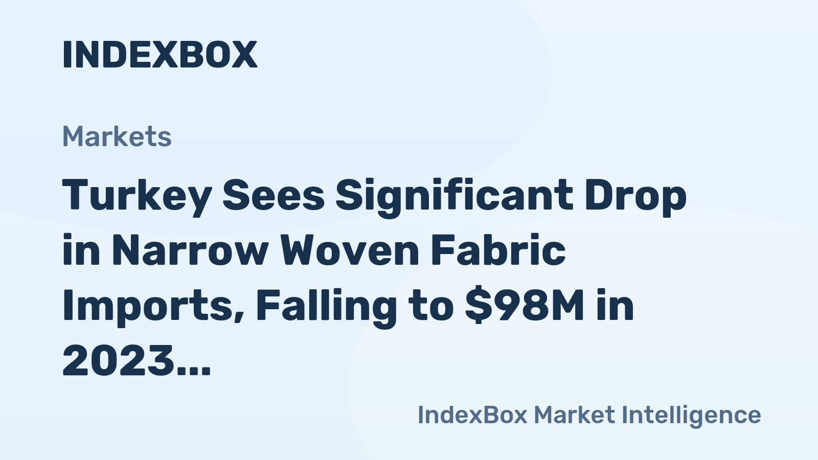 Turkey Sees Significant Drop in Narrow Woven Fabric Imports, Falling to $98M in 2023