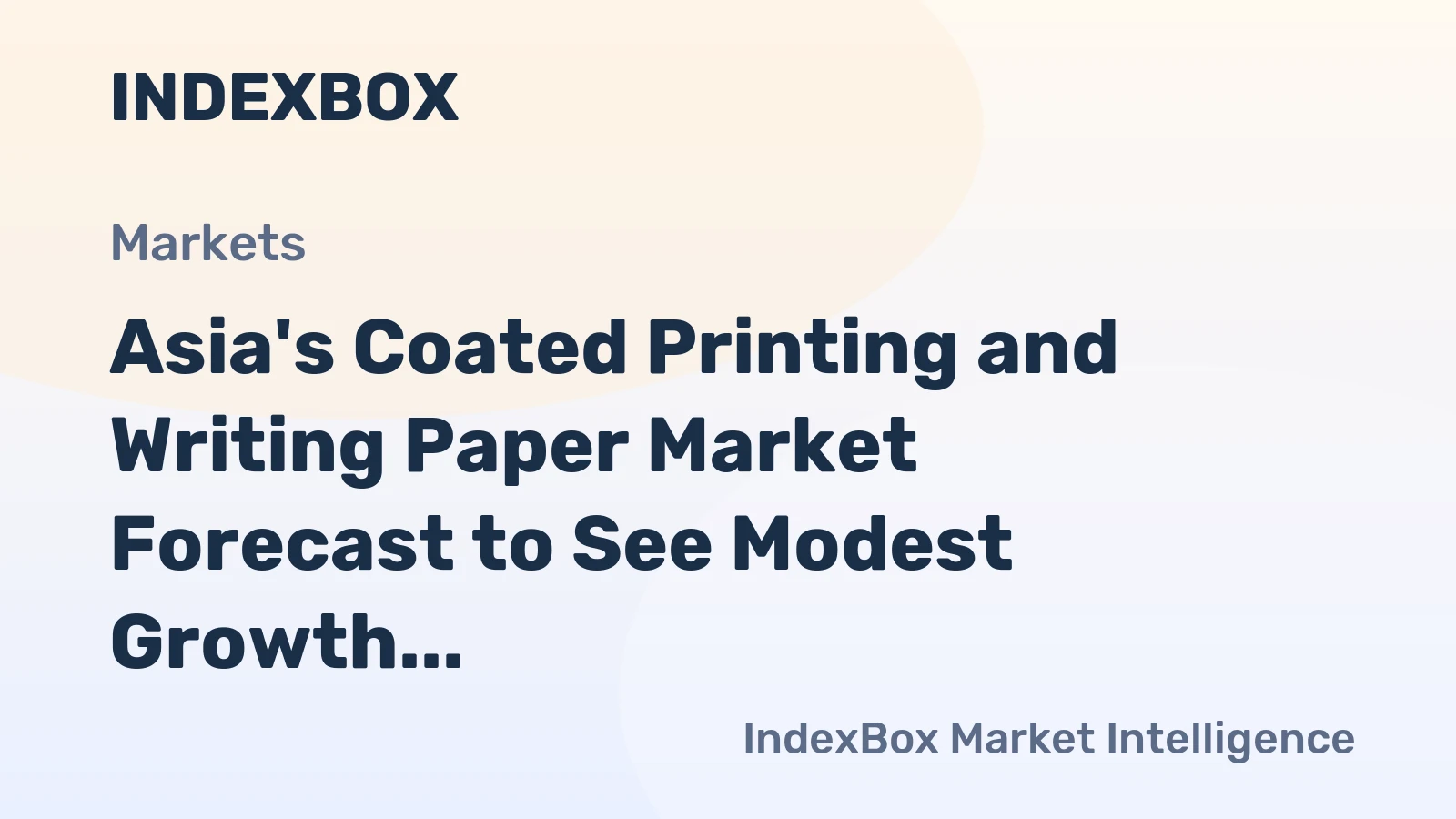 Asia's Coated Printing and Writing Paper Market Forecast to See Modest Growth with a +0.9% Value CAGR