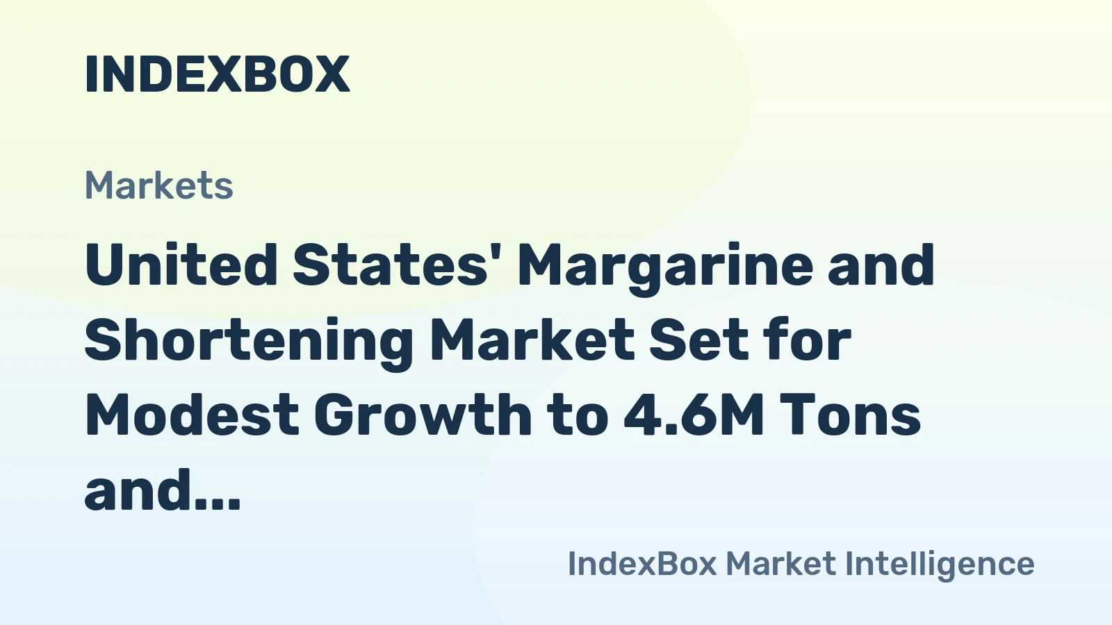 United States' Margarine and Shortening Market Set for Modest Growth to 4.6M Tons and $7.8B