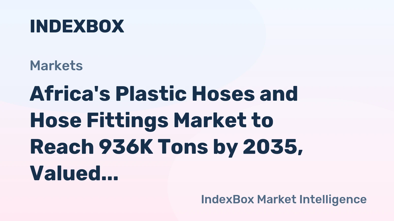 Africa's Plastic Hoses and Hose Fittings Market to Reach 936K Tons by 2035, Valued at $7.4B