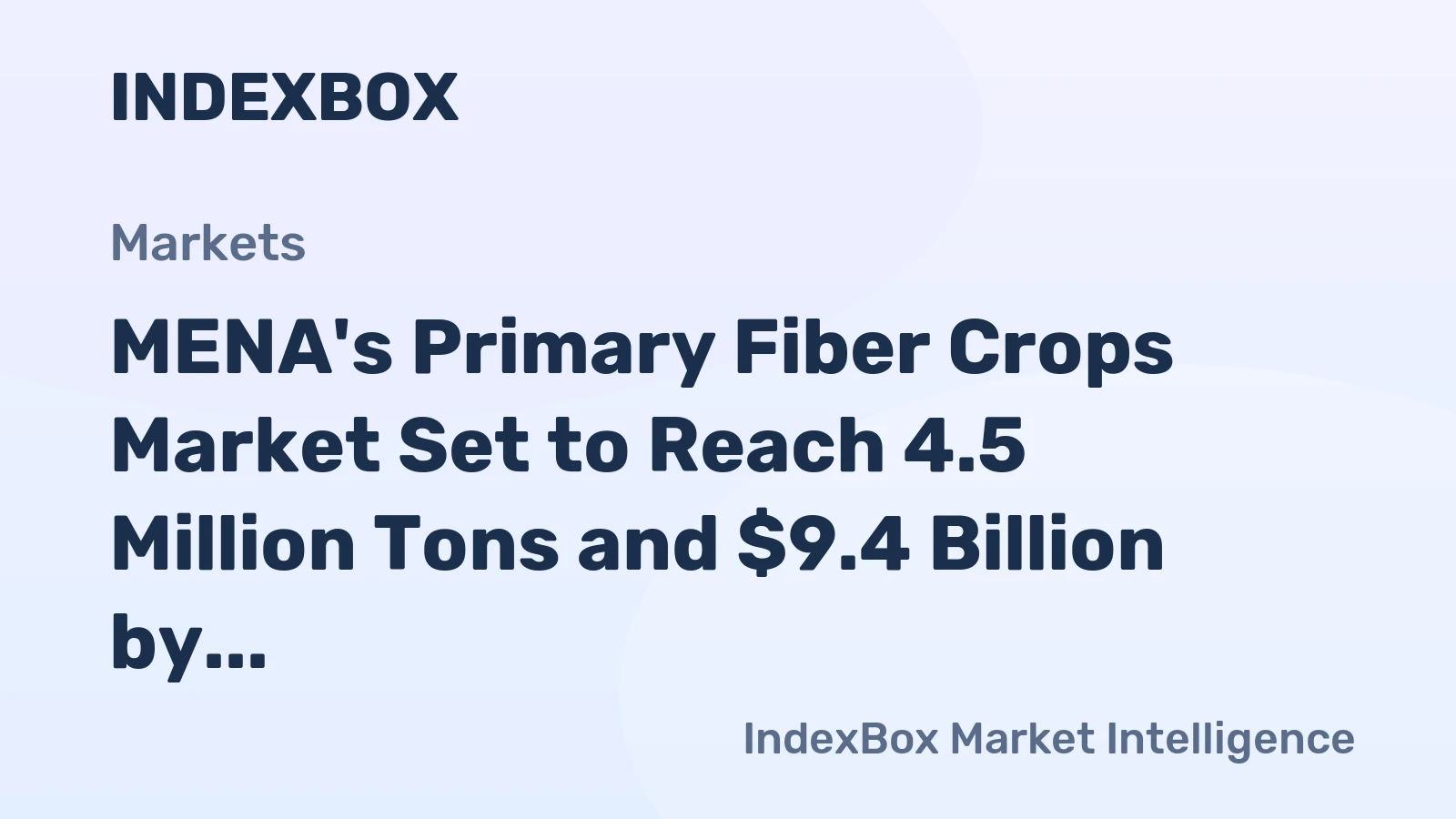 MENA's Primary Fiber Crops Market Set to Reach 4.5 Million Tons and $9.4 Billion by 2035