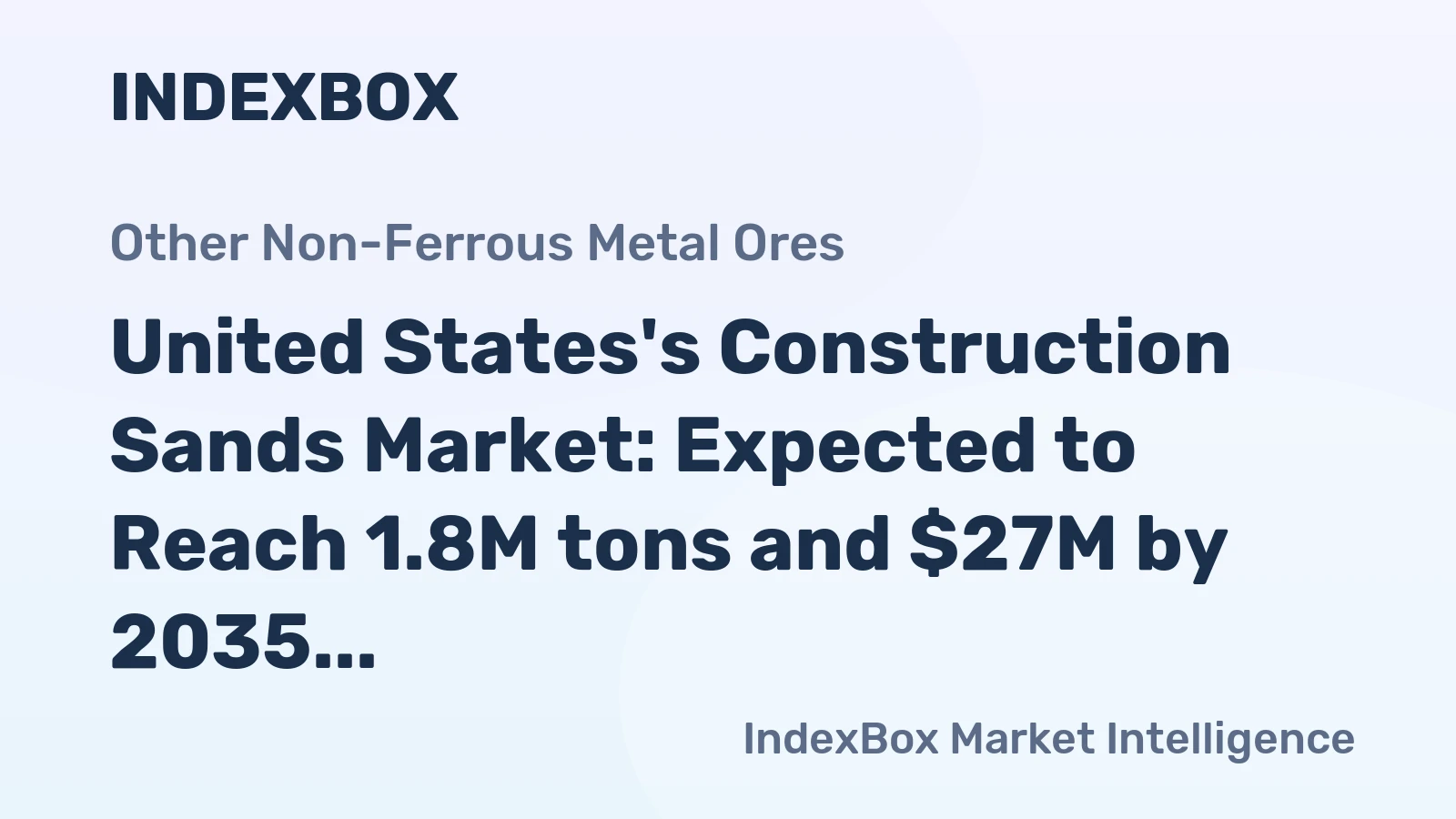 United States's Construction Sands Market: Expected to Reach 1.8M tons and $27M by 2035