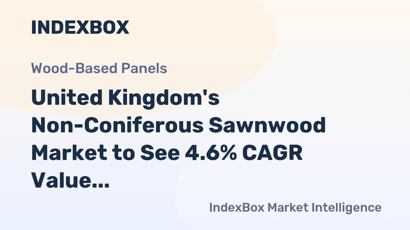 United Kingdom's Non-Coniferous Sawnwood Market to See 4.6% CAGR Value Growth Through 2035