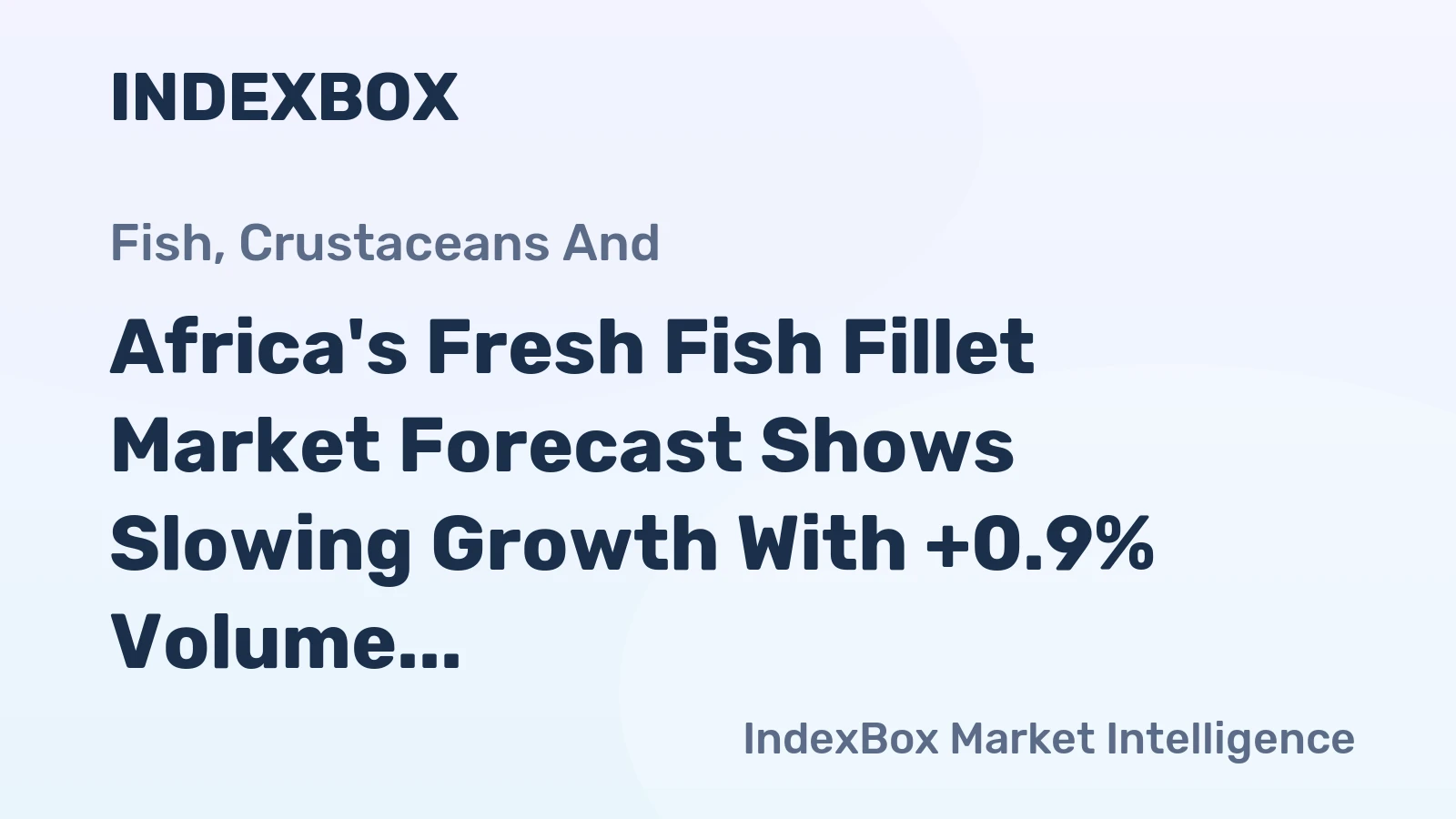 Africa's Fresh Fish Fillet Market Forecast Shows Slowing Growth With +0.9% Volume CAGR Through 2035