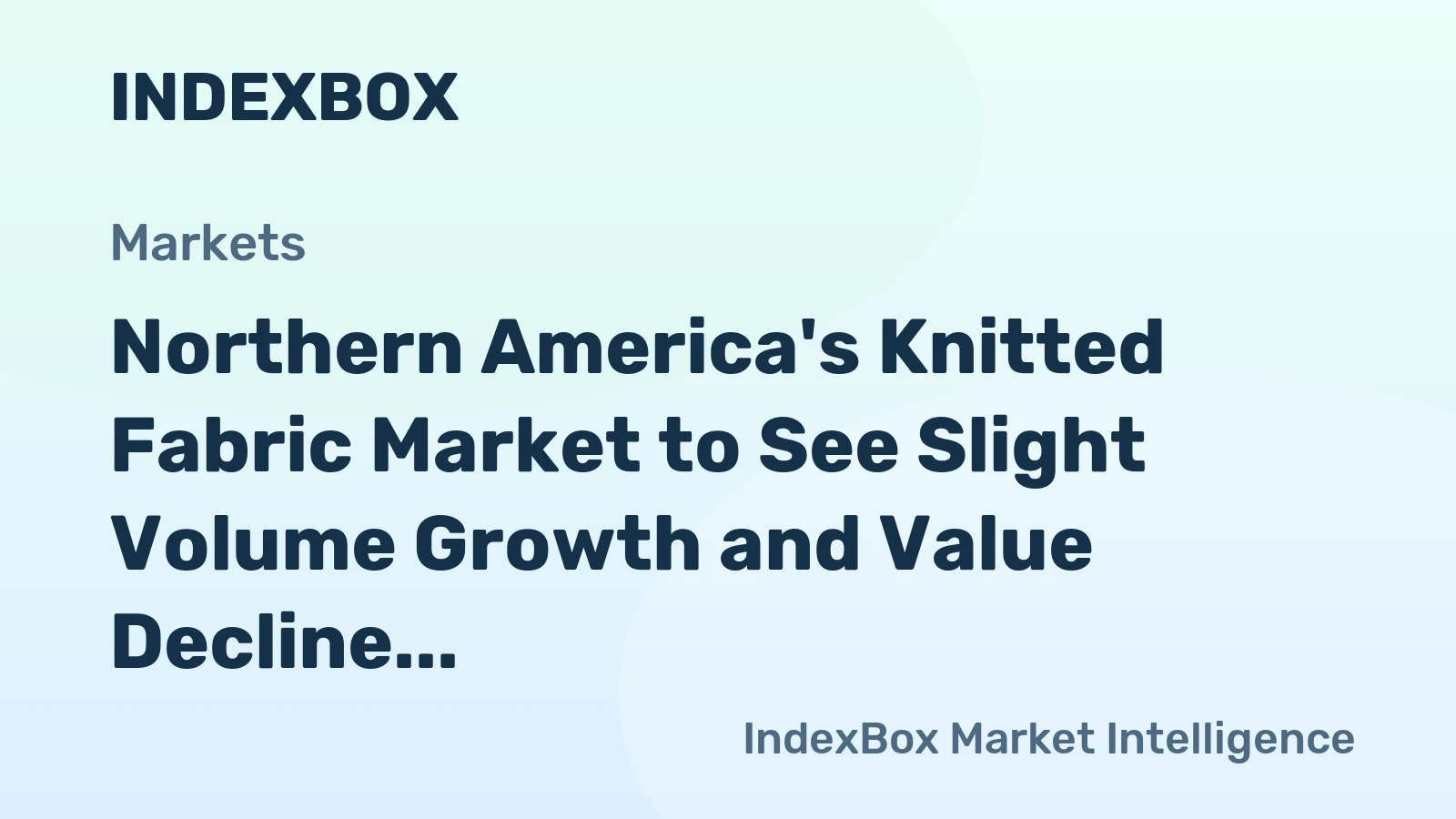 Northern America's Knitted Fabric Market to See Slight Volume Growth and Value Decline