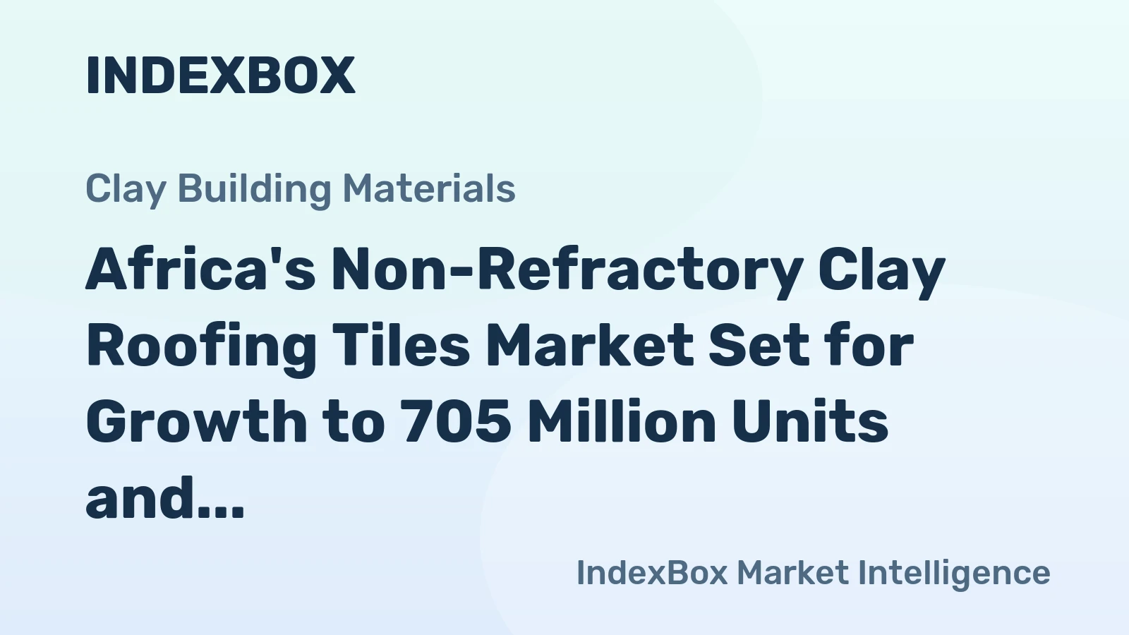 Africa's Non-Refractory Clay Roofing Tiles Market Set for Growth to 705 Million Units and $879 Million in Value
