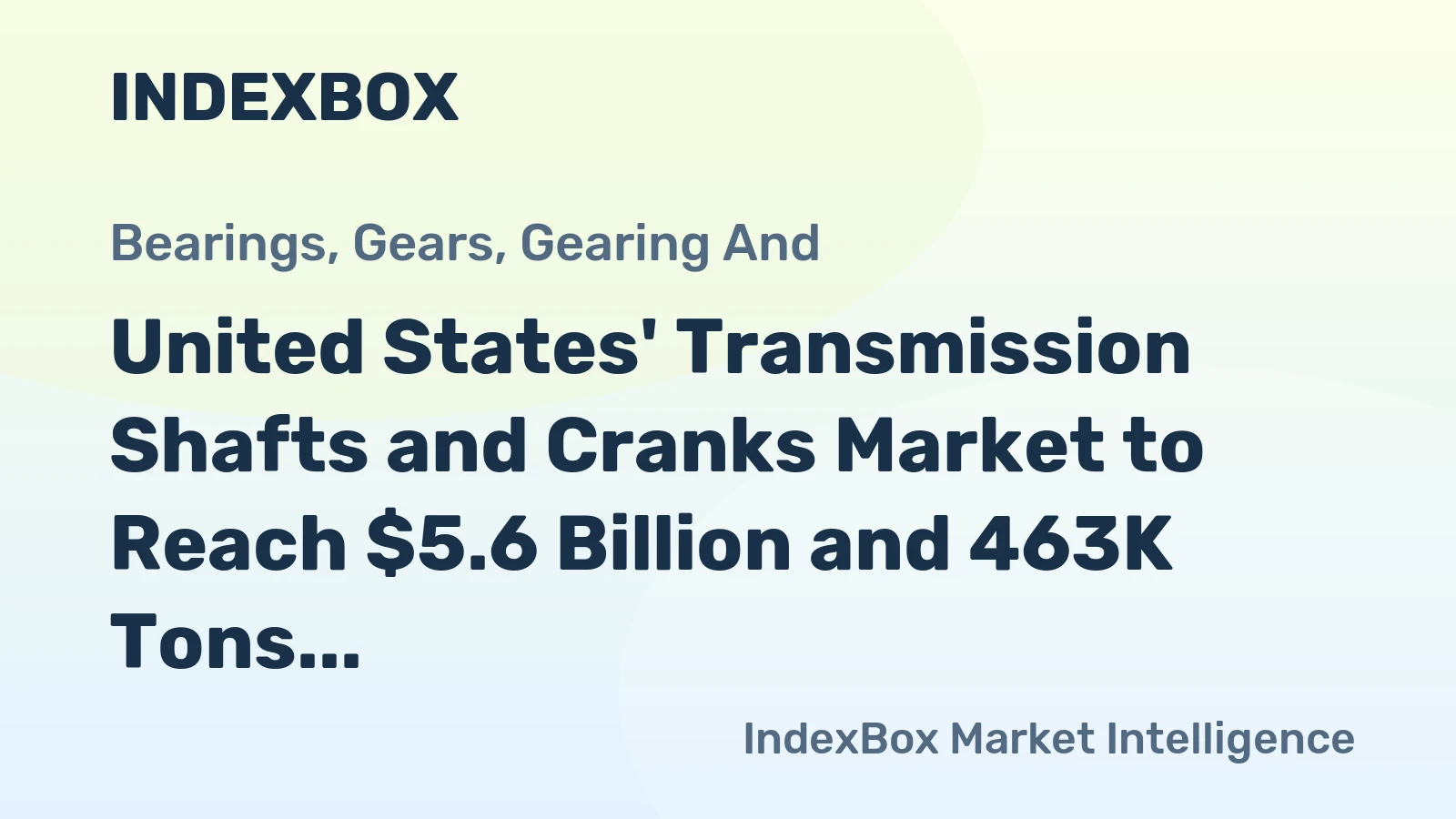 United States' Transmission Shafts and Cranks Market to Reach $5.6 Billion and 463K Tons by 2035