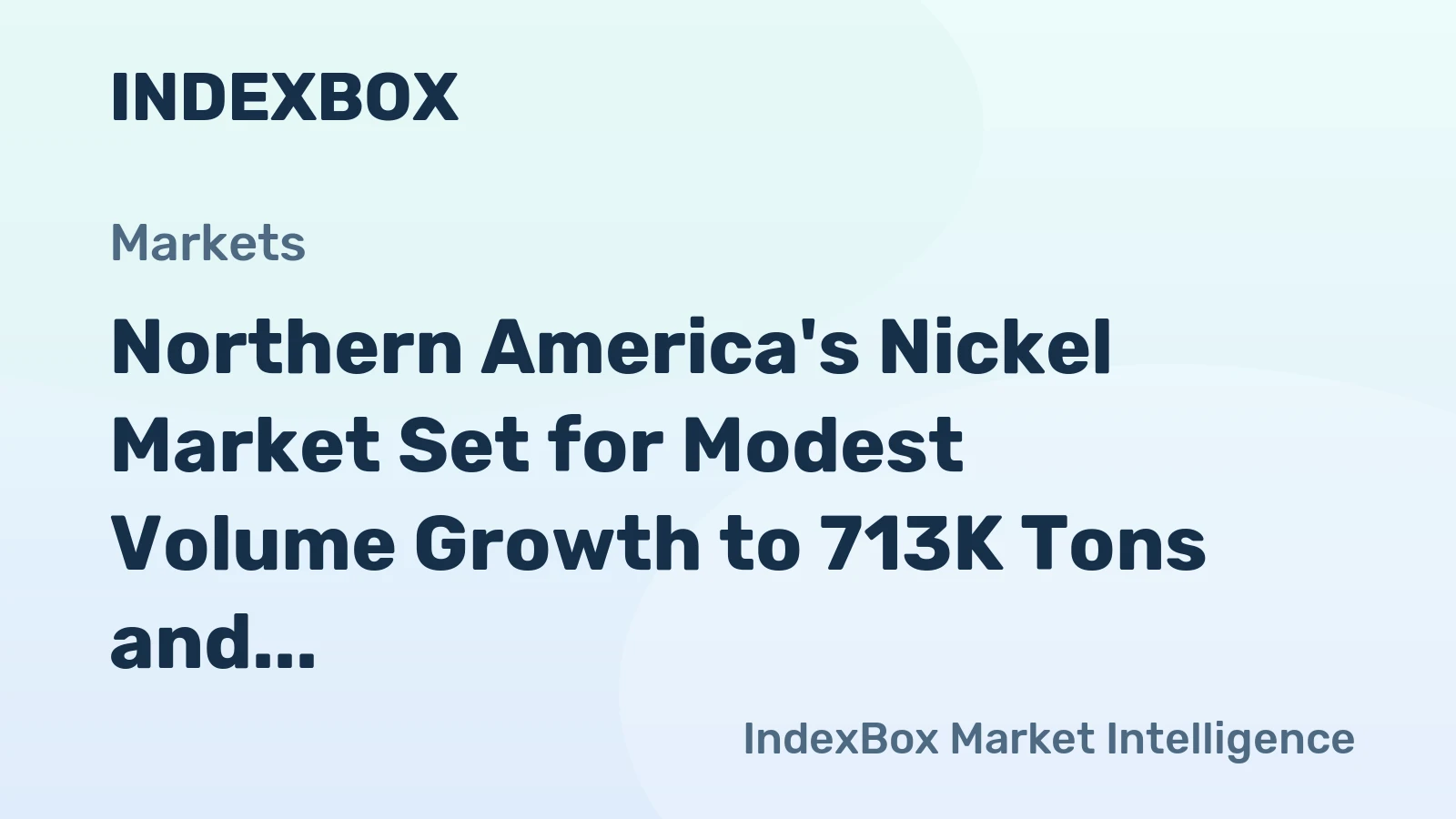 Northern America's Nickel Market Set for Modest Volume Growth to 713K Tons and Value Increase to $24.4B by 2035