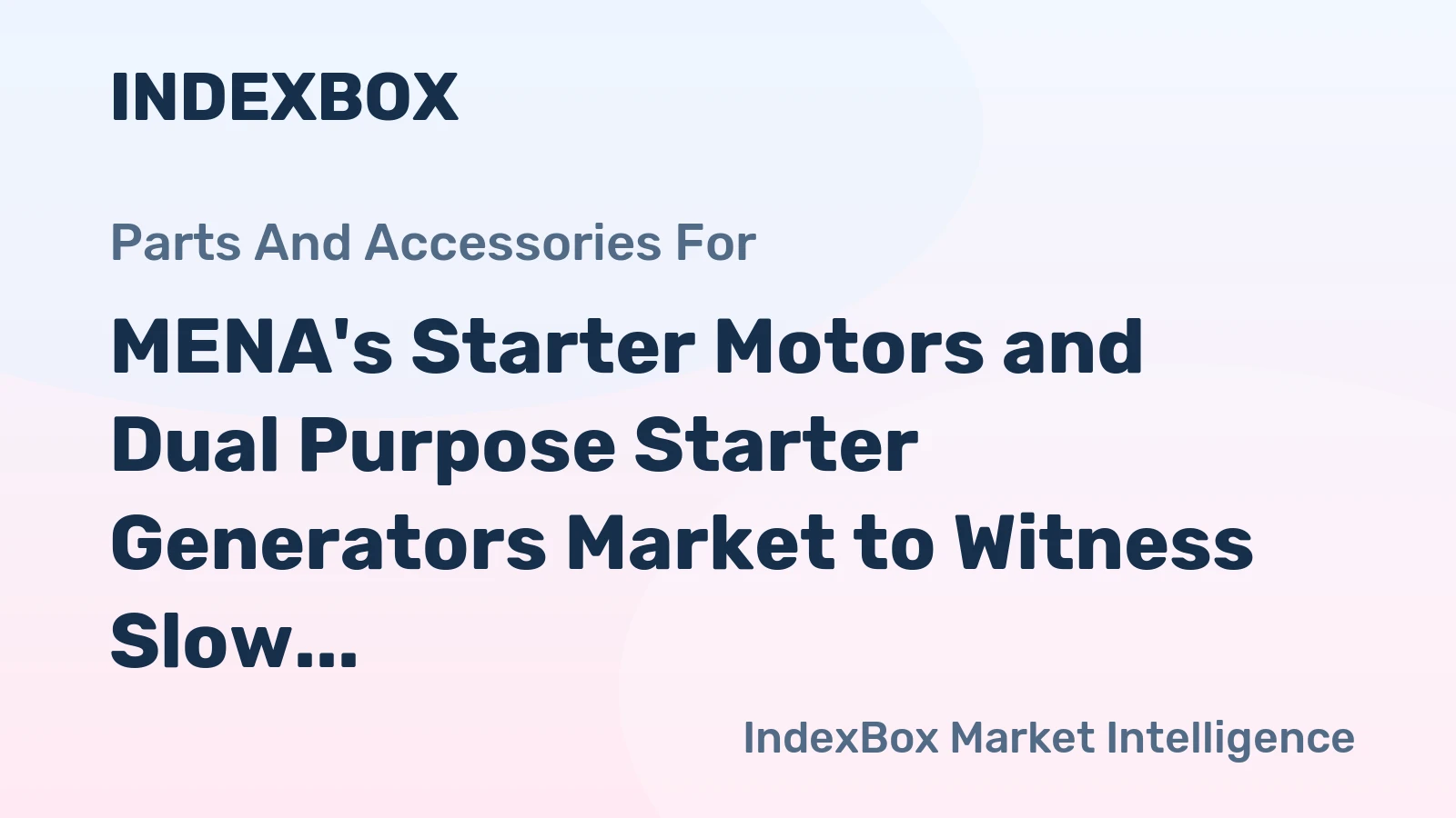 MENA's Starter Motors and Dual Purpose Starter Generators Market to Witness Slow but Steady Growth with a +1.4% CAGR