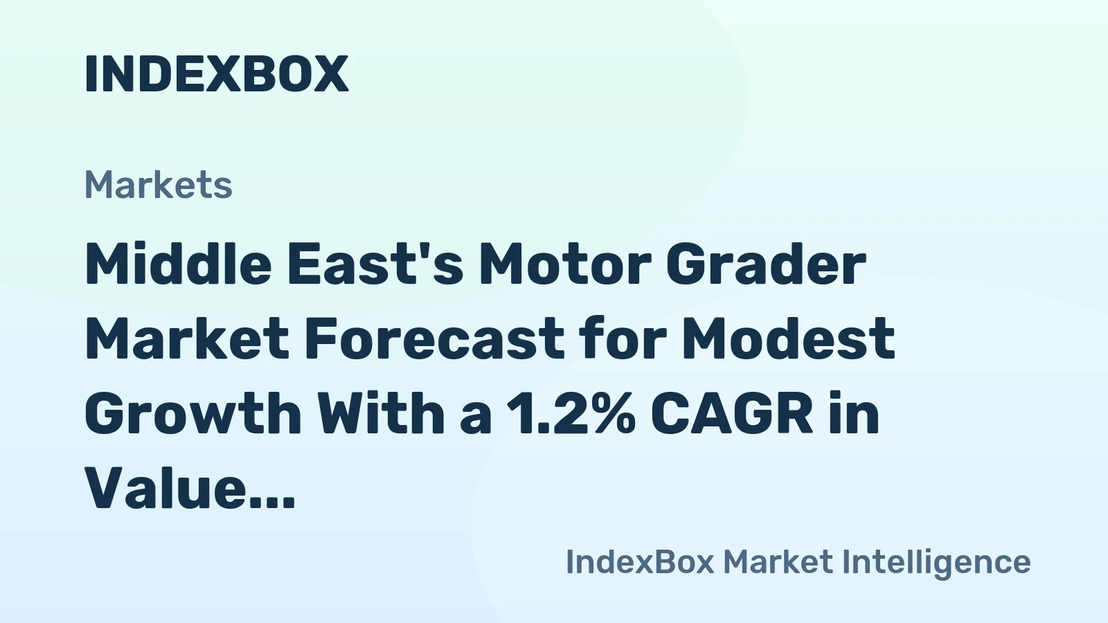 Middle East's Motor Grader Market Forecast for Modest Growth With a 1.2% CAGR in Value