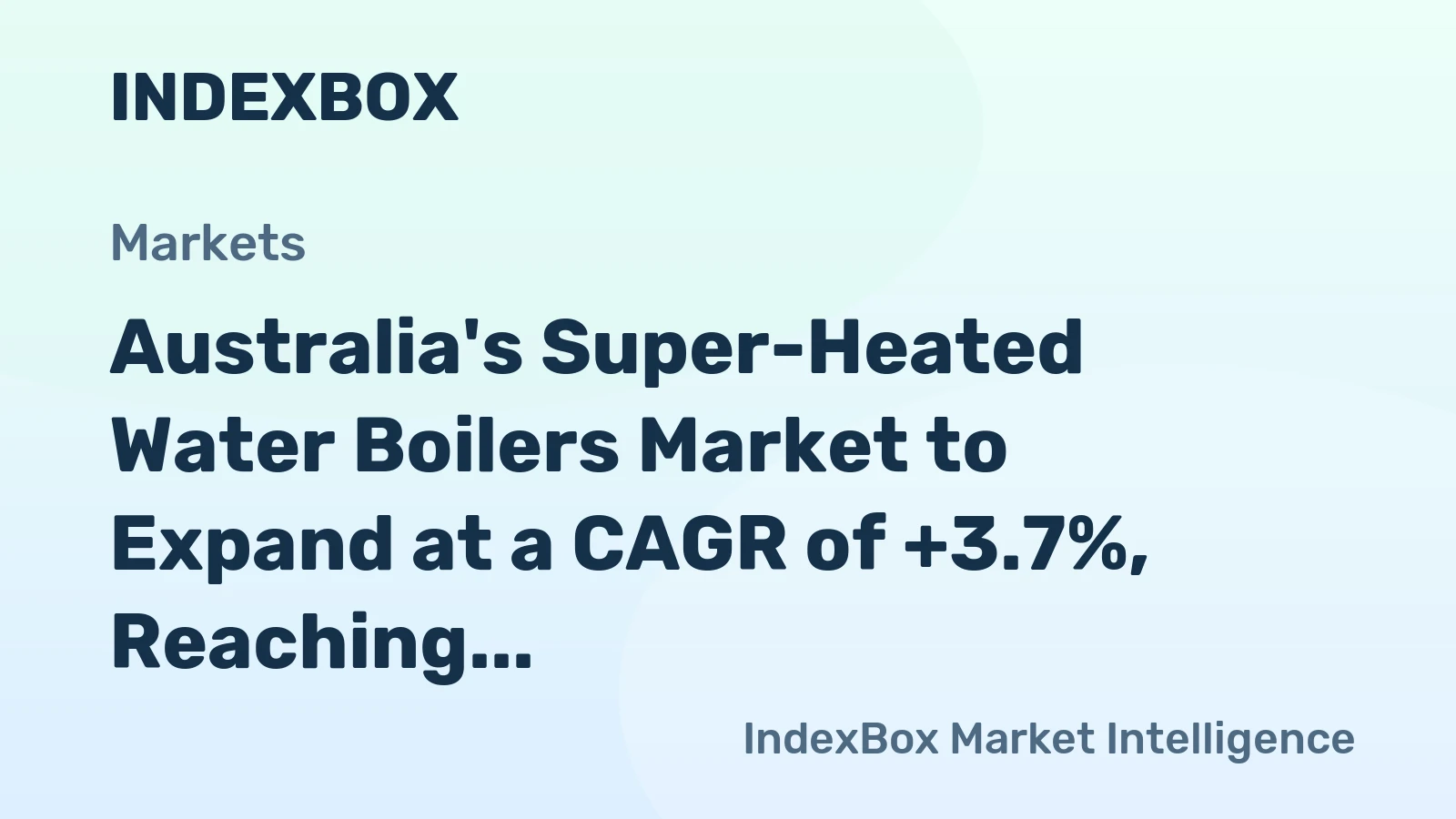 Australia's Super-Heated Water Boilers Market to Expand at a CAGR of +3.7%, Reaching $89M by 2035
