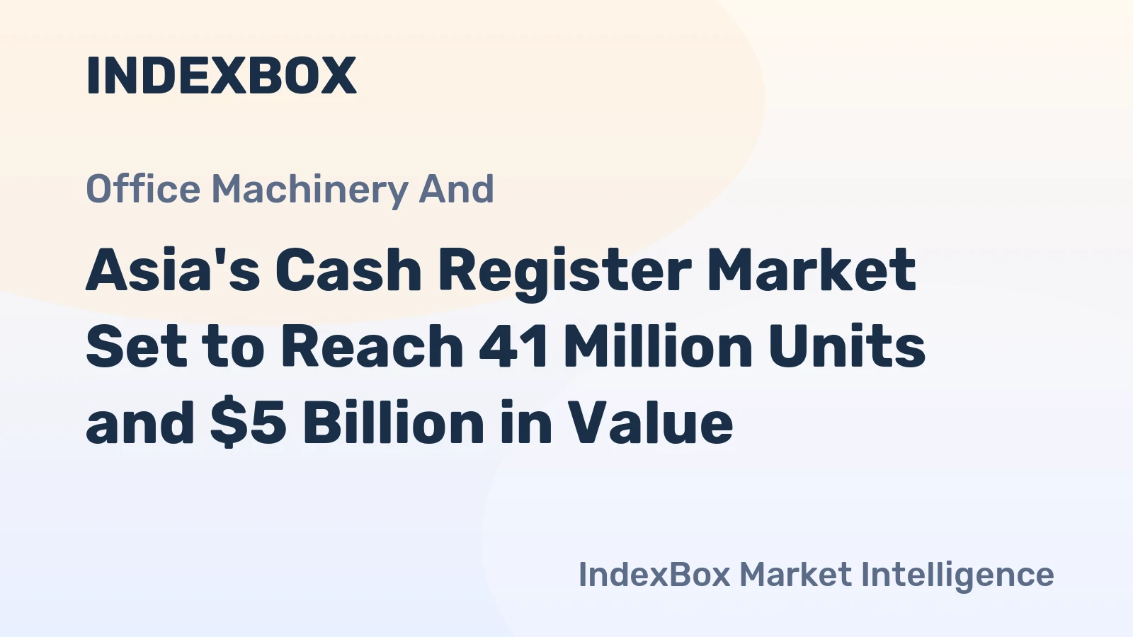 Asia's Cash Register Market Set to Reach 41 Million Units and $5 Billion in Value