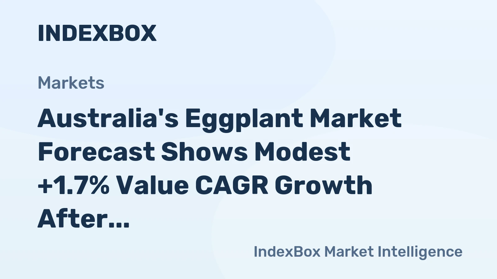 Australia's Eggplant Market Forecast Shows Modest +1.7% Value CAGR Growth After 2024 Contraction