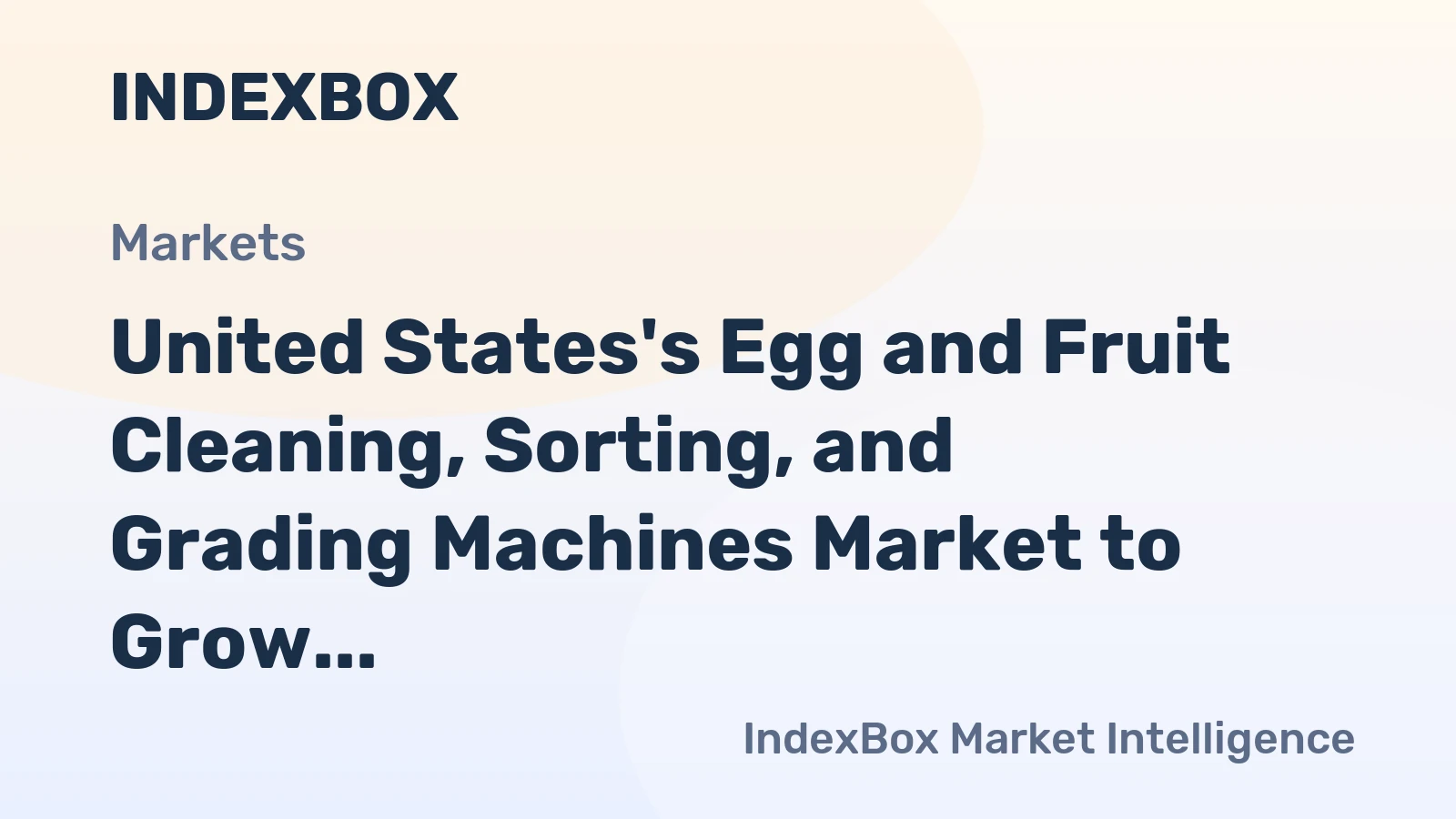 United States's Egg and Fruit Cleaning, Sorting, and Grading Machines Market to Grow at a CAGR of +1.5% Over the Next Decade