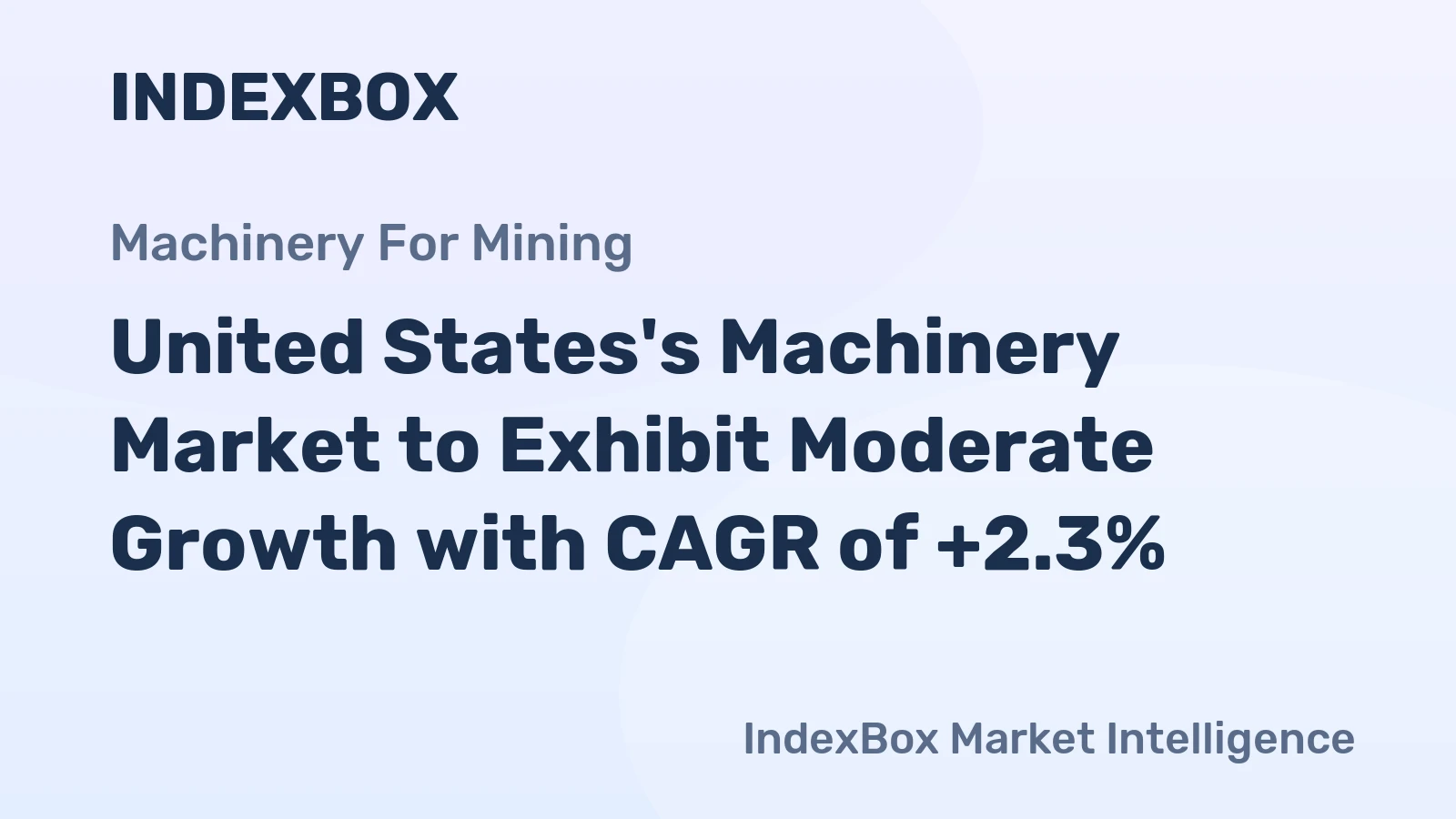 United States's Machinery Market to Exhibit Moderate Growth with CAGR of +2.3%