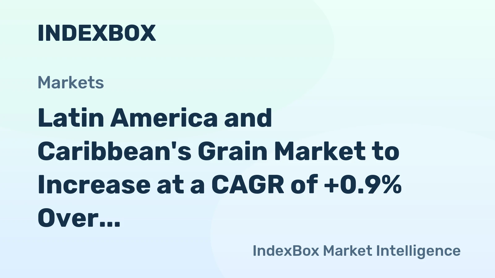 Latin America and Caribbean's Grain Market to Increase at a CAGR of +0.9% Over Next Decade