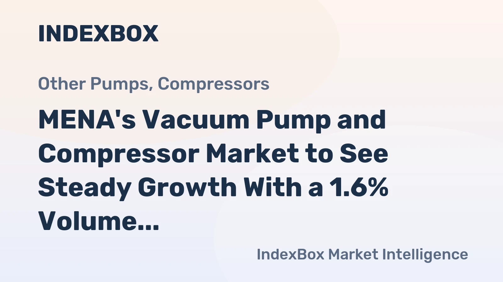 MENA's Vacuum Pump and Compressor Market to See Steady Growth With a 1.6% Volume CAGR Through 2035