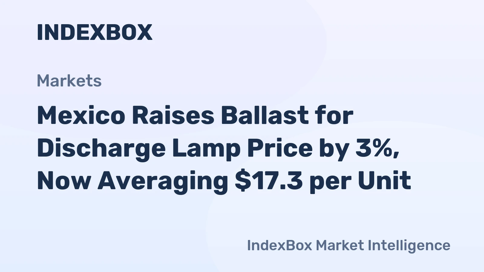 Mexico Raises Ballast for Discharge Lamp Price by 3%, Now Averaging $17.3 per Unit