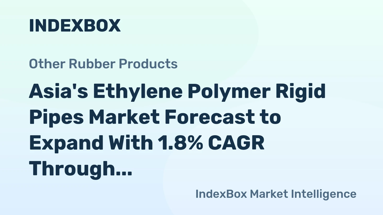 Asia's Ethylene Polymer Rigid Pipes Market Forecast to Expand With 1.8% CAGR Through 2035