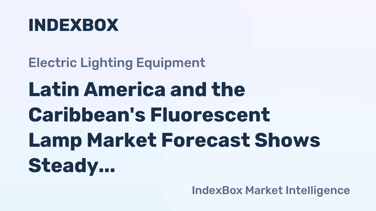 Latin America and the Caribbean's Fluorescent Lamp Market Forecast Shows Steady Growth with 11.4% CAGR in Value