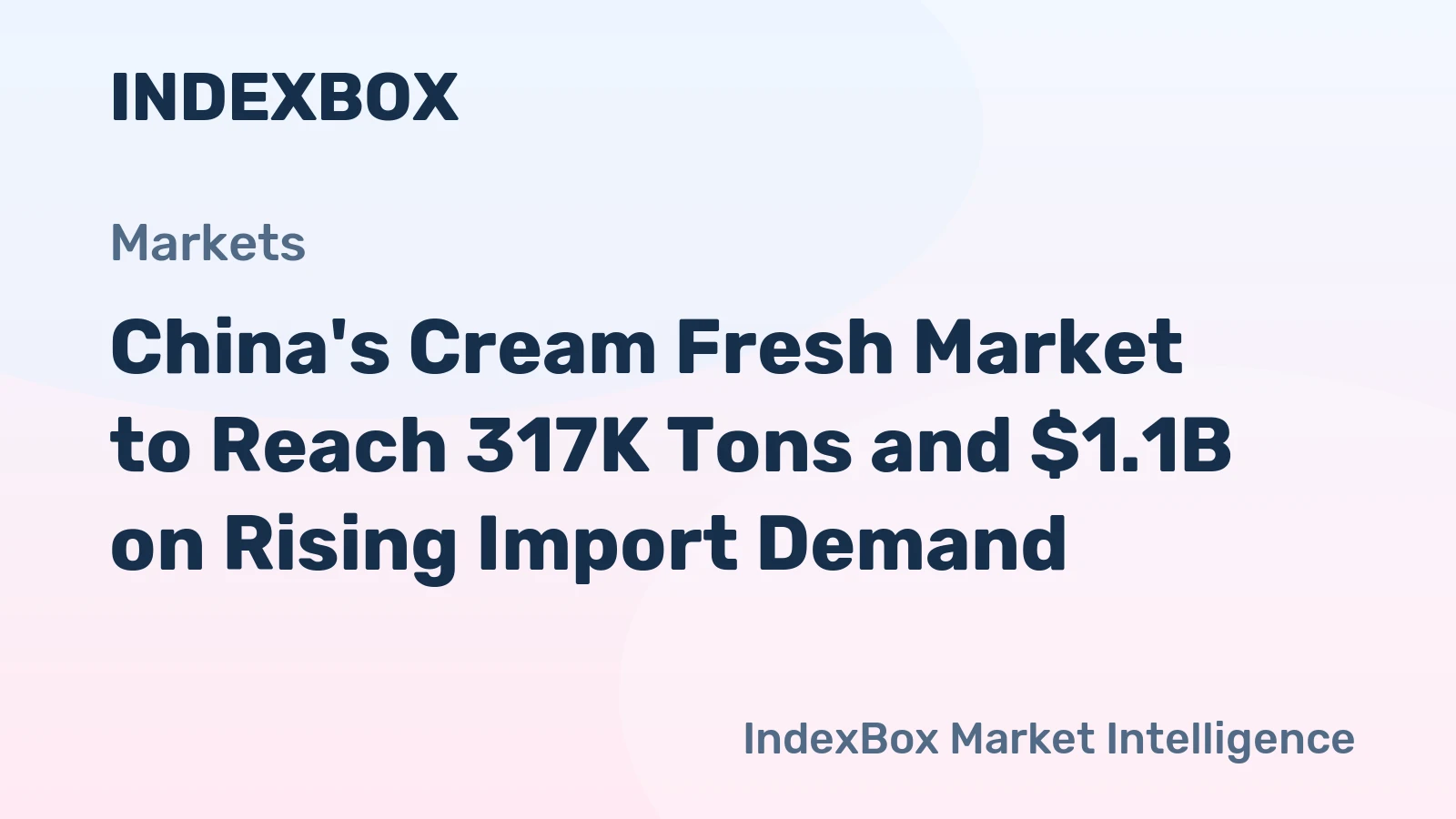 China's Cream Fresh Market to Reach 317K Tons and $1.1B on Rising Import Demand
