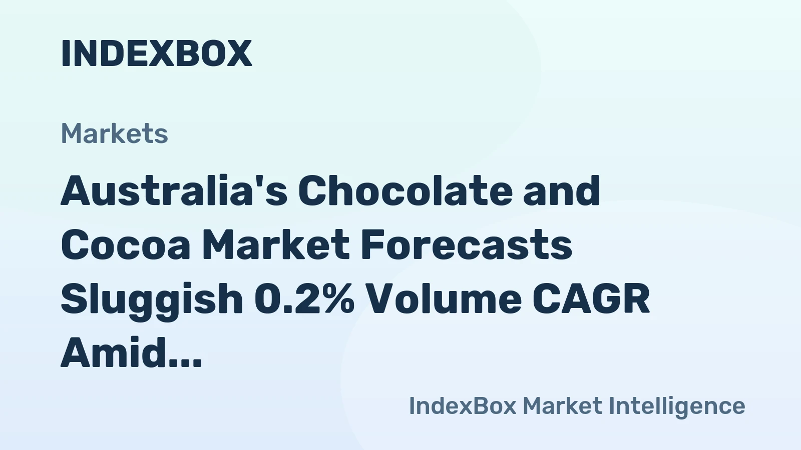 Australia's Chocolate and Cocoa Market Forecasts Sluggish 0.2% Volume CAGR Amid Shifting Trade Flows