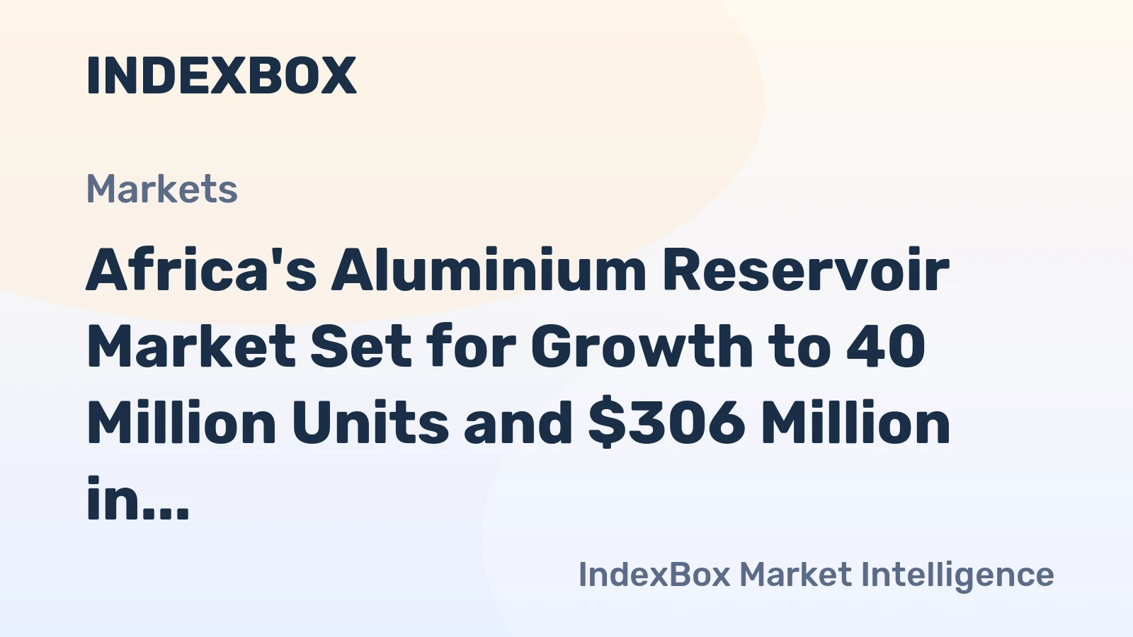Africa's Aluminium Reservoir Market Set for Growth to 40 Million Units and $306 Million in Value