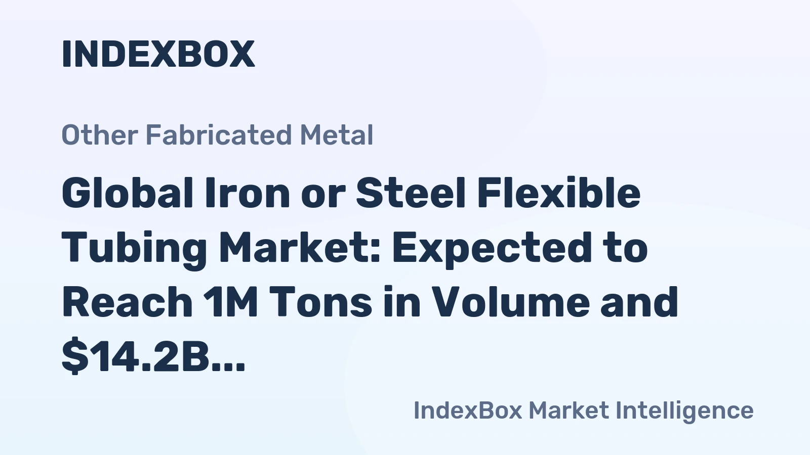 Global Iron or Steel Flexible Tubing Market: Expected to Reach 1M Tons in Volume and $14.2B in Value by 2035