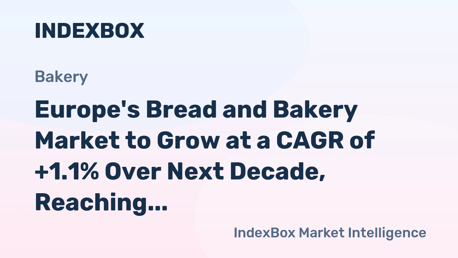 Europe's Bread and Bakery Market to Grow at a CAGR of +1.1% Over Next Decade, Reaching $194.2B by 2035
