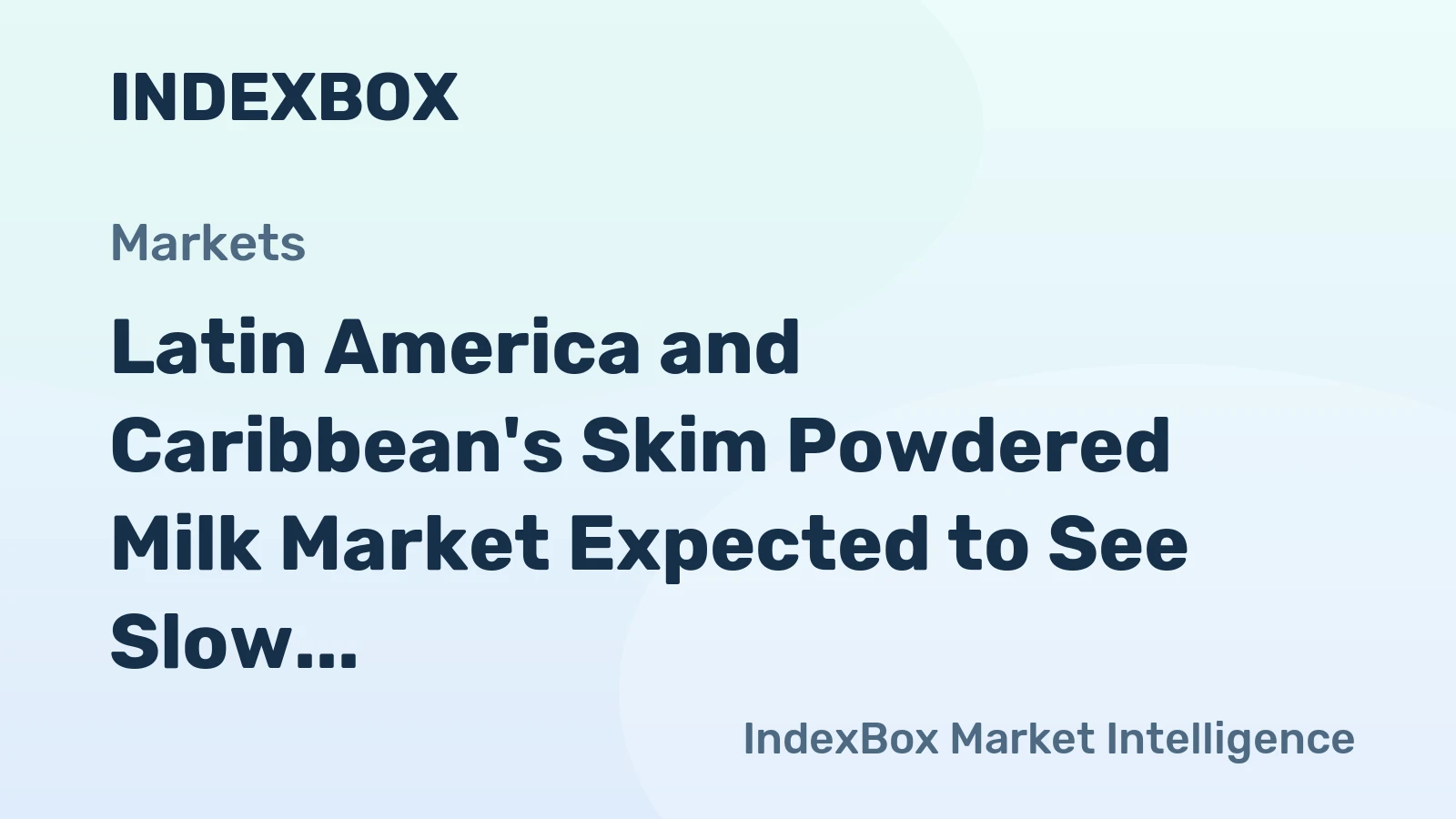 Latin America and Caribbean's Skim Powdered Milk Market Expected to See Slow Growth in Market Volume