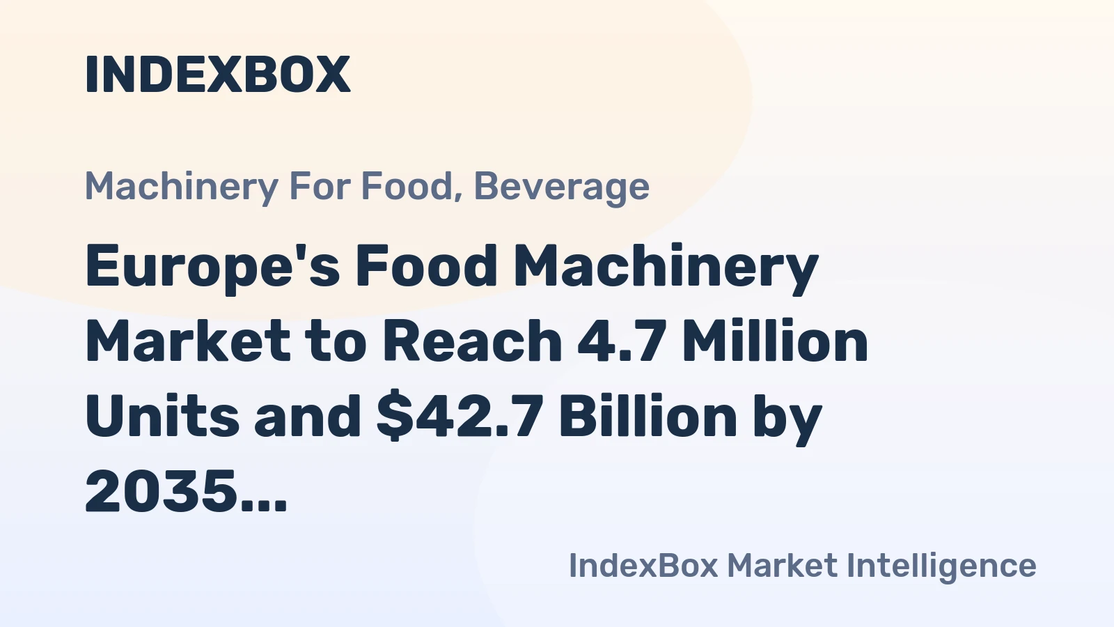 Europe's Food Machinery Market to Reach 4.7 Million Units and $42.7 Billion by 2035
