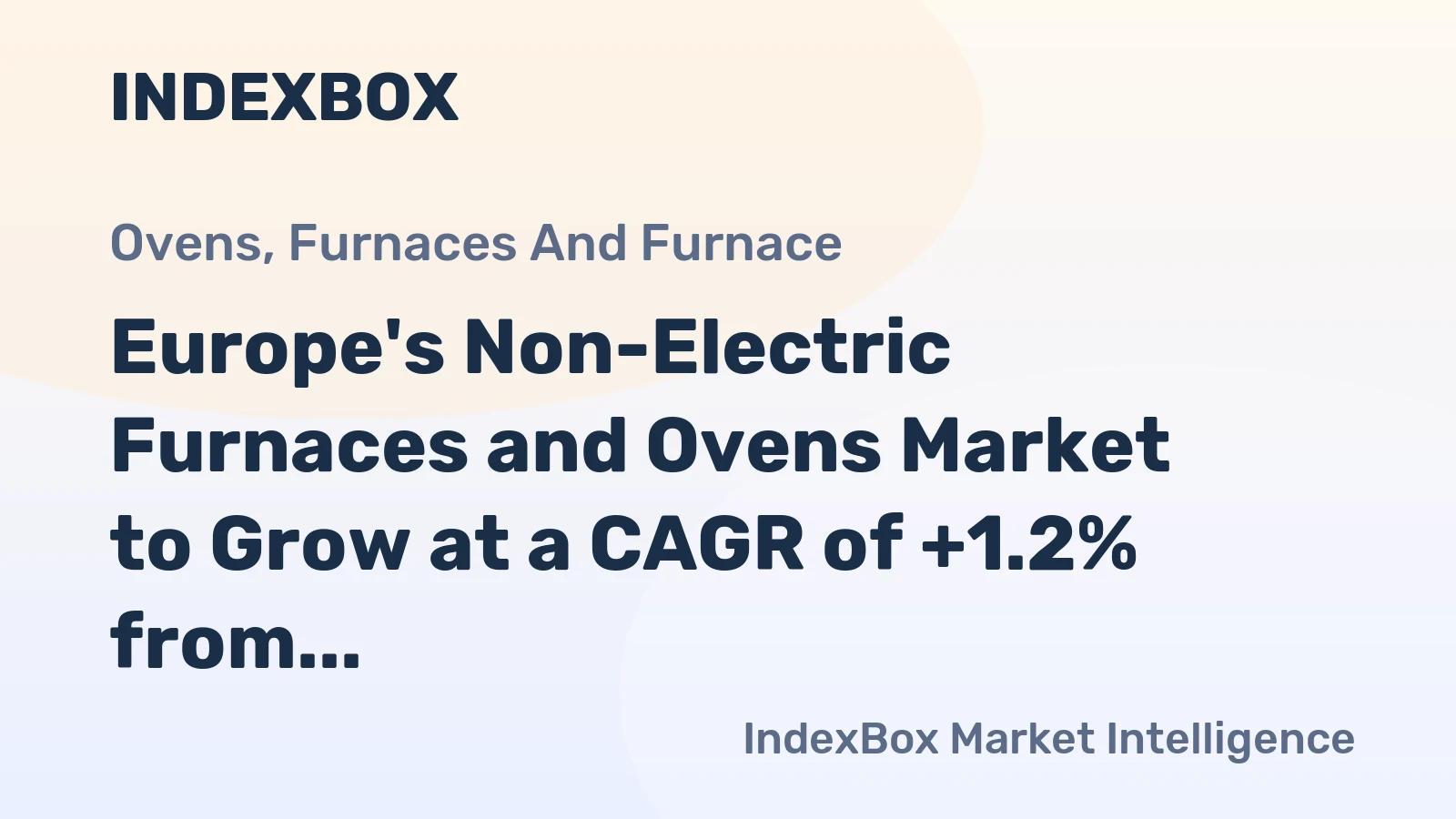 Europe's Non-Electric Furnaces and Ovens Market to Grow at a CAGR of +1.2% from 2024 to 2035, Reaching 28K Units
