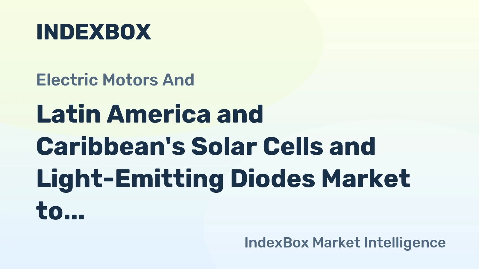 Latin America and Caribbean's Solar Cells and Light-Emitting Diodes Market to Reach 2.9B Units by 2035, Valued at $7.5B