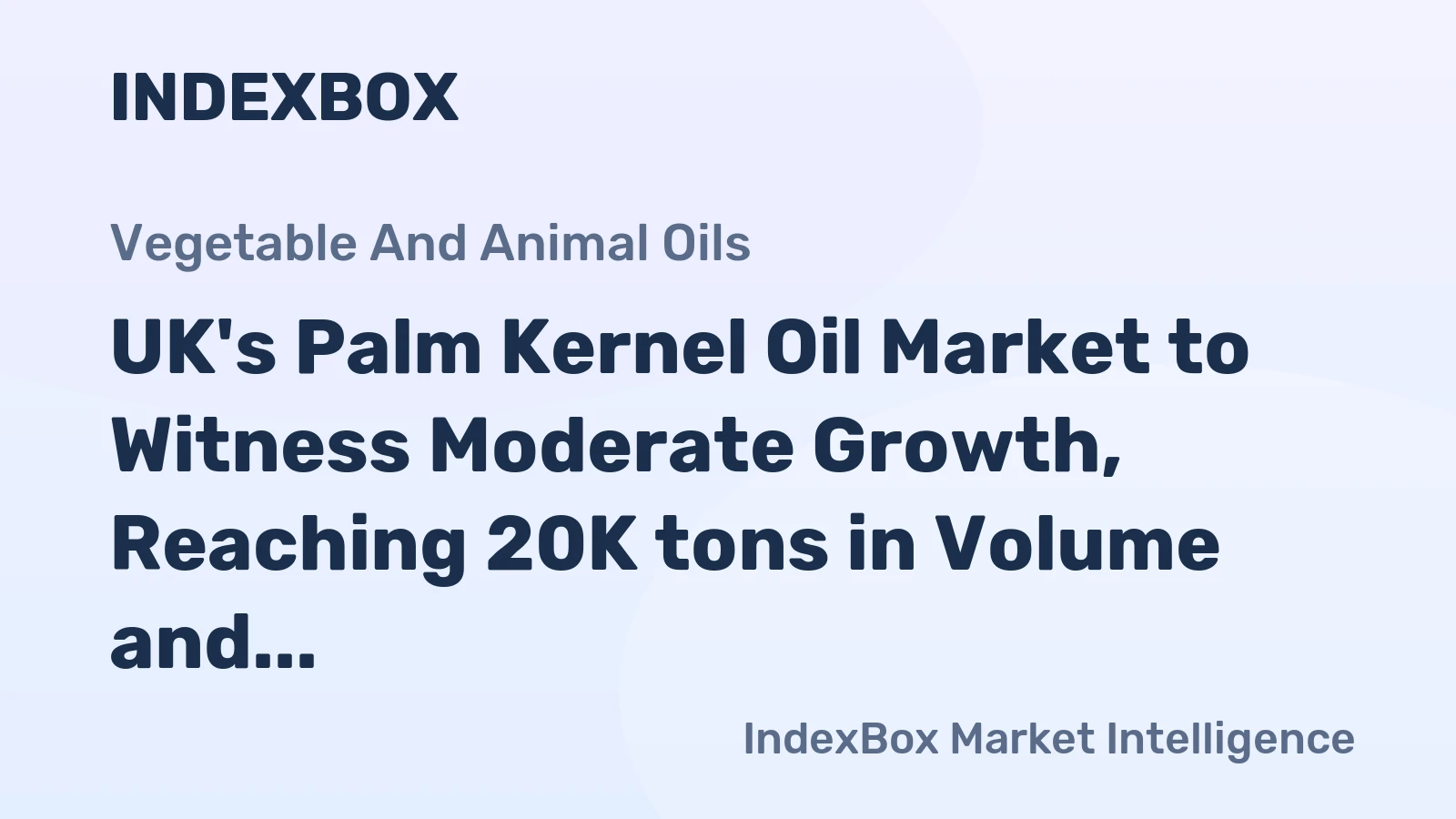 UK's Palm Kernel Oil Market to Witness Moderate Growth, Reaching 20K tons in Volume and $26M in Value by 2035