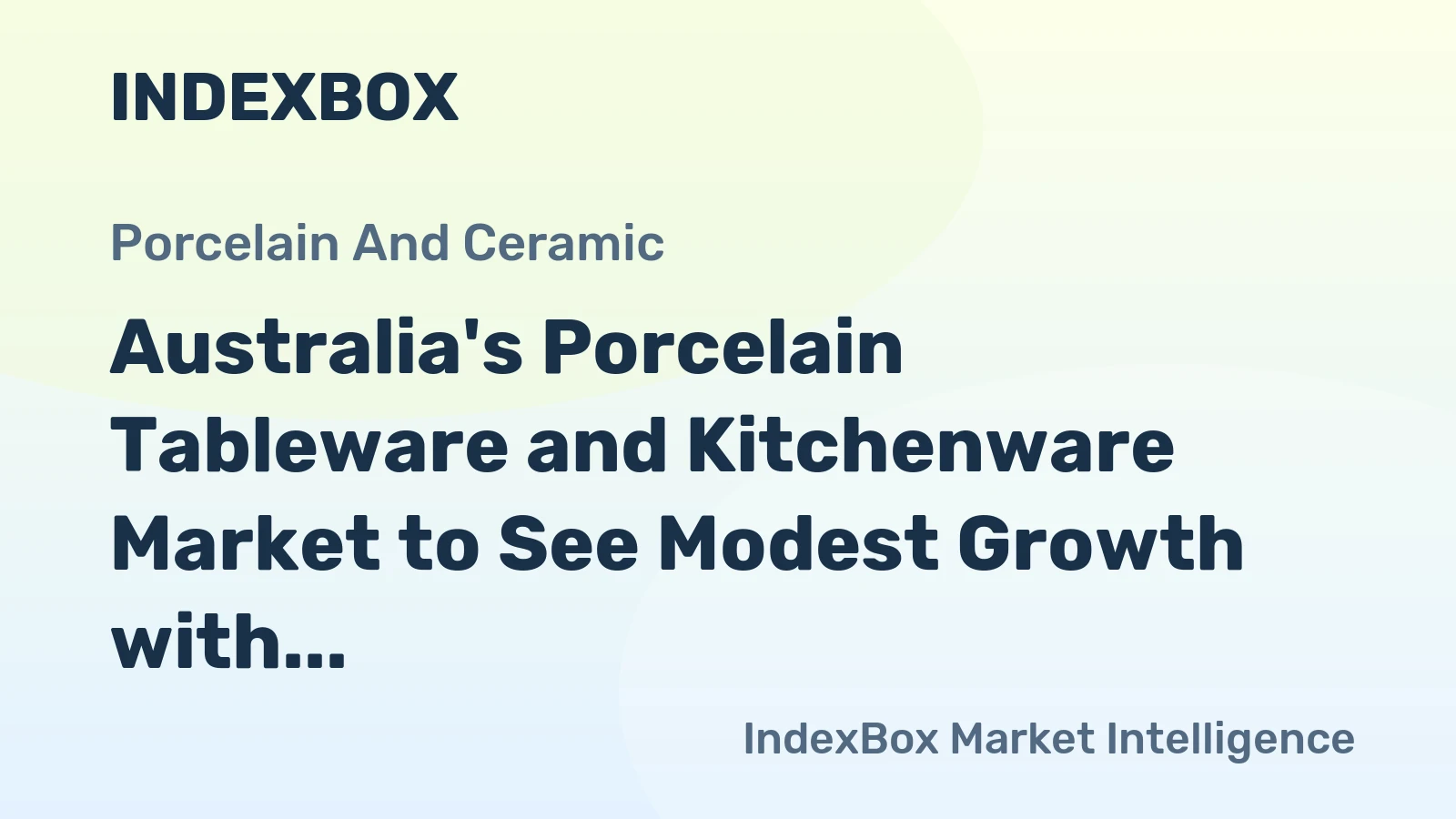 Australia's Porcelain Tableware and Kitchenware Market to See Modest Growth with +0.5% CAGR