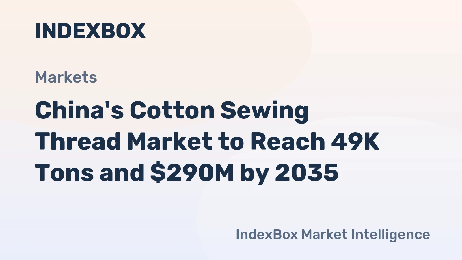 China's Cotton Sewing Thread Market to Reach 49K Tons and $290M by 2035