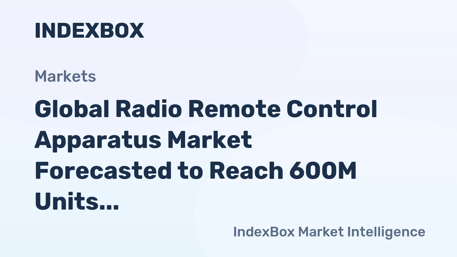 Global Radio Remote Control Apparatus Market Forecasted to Reach 600M Units and $17.2B by 2035