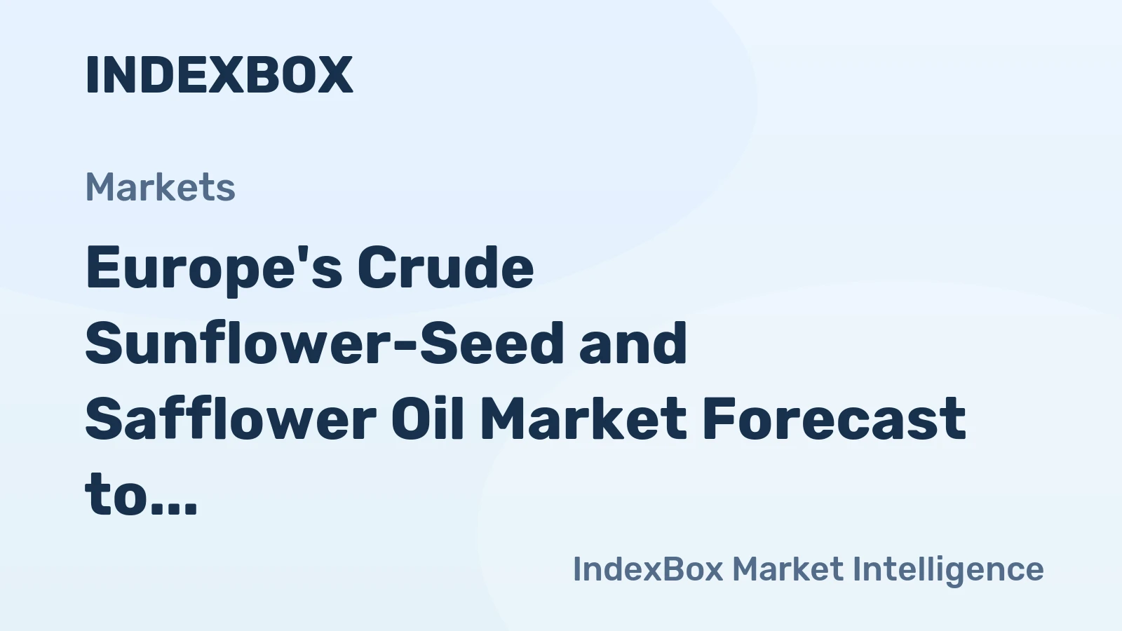 Europe's Crude Sunflower-Seed and Safflower Oil Market Forecast to Grow at 1.7% CAGR