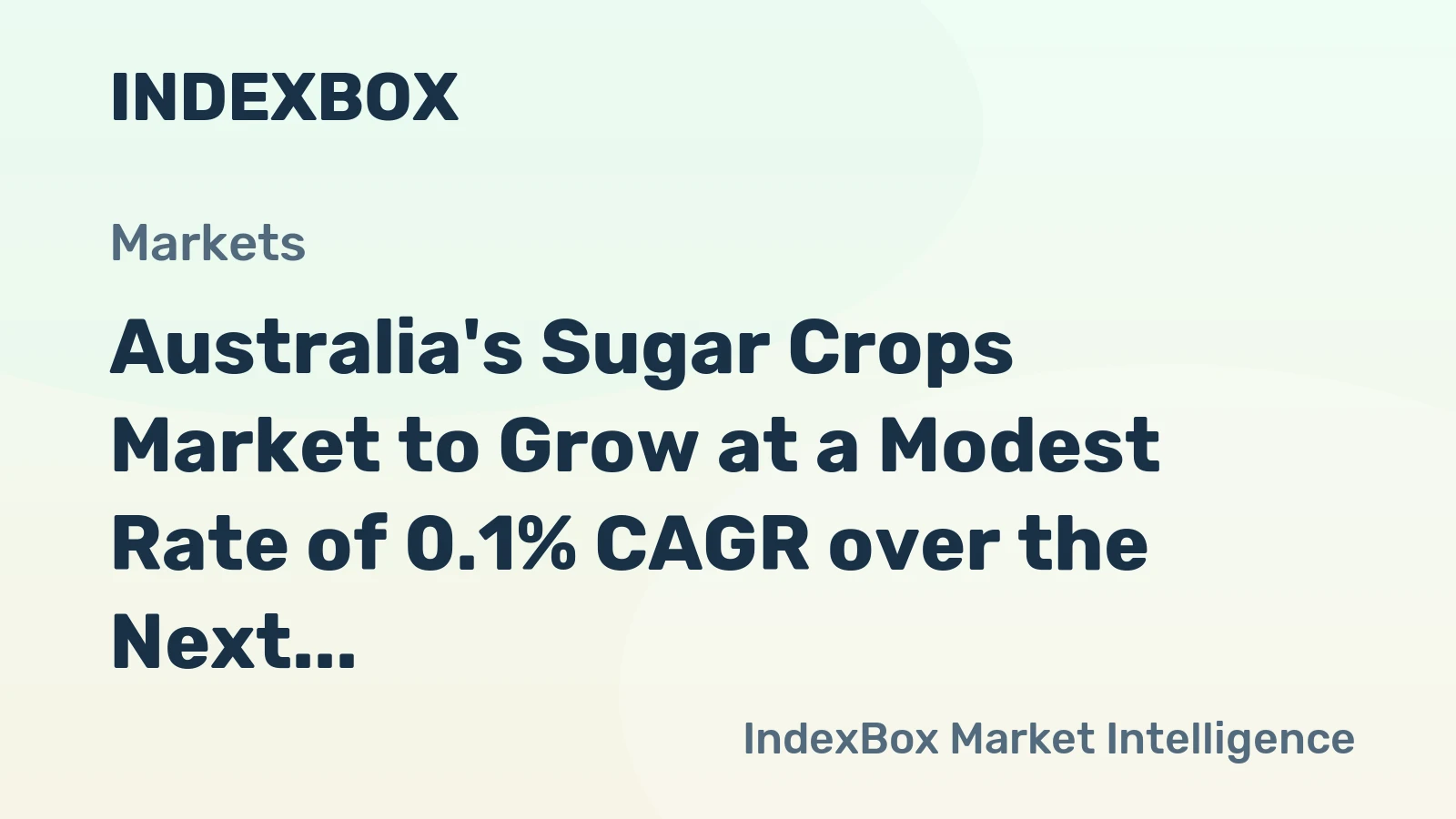 Australia's Sugar Crops Market to Grow at a Modest Rate of 0.1% CAGR over the Next Decade