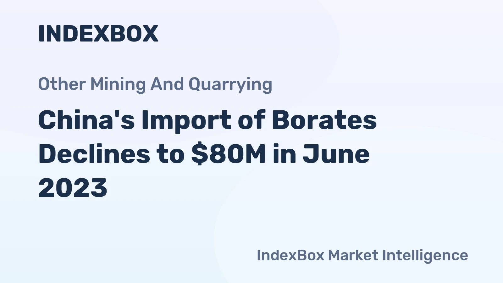 China's Import of Borates Declines to $80M in June 2023