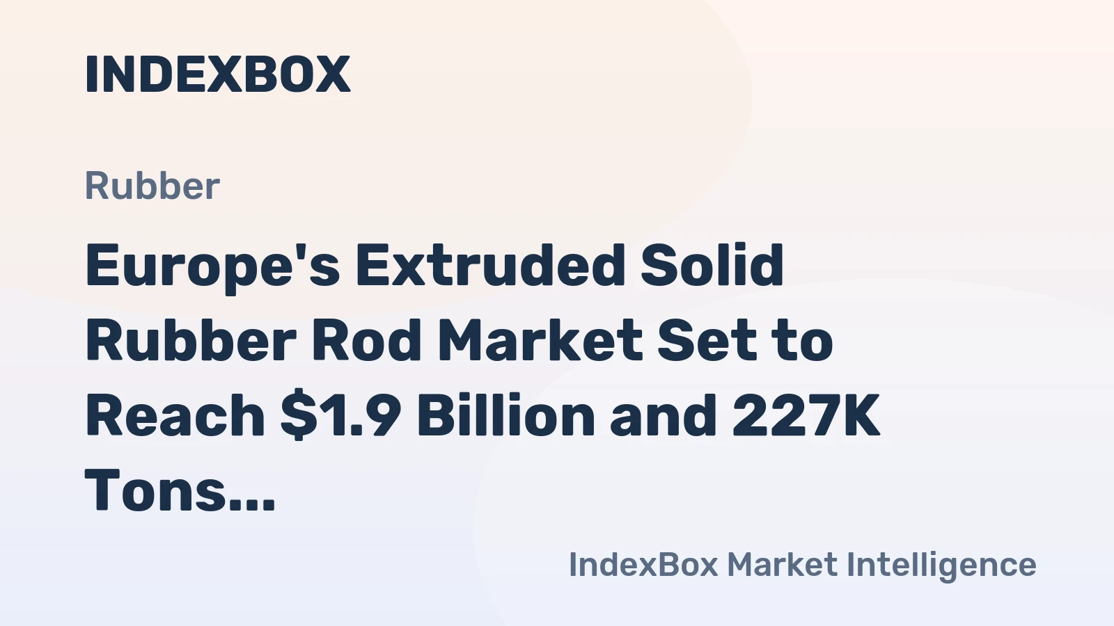 Europe's Extruded Solid Rubber Rod Market Set to Reach $1.9 Billion and 227K Tons by 2035