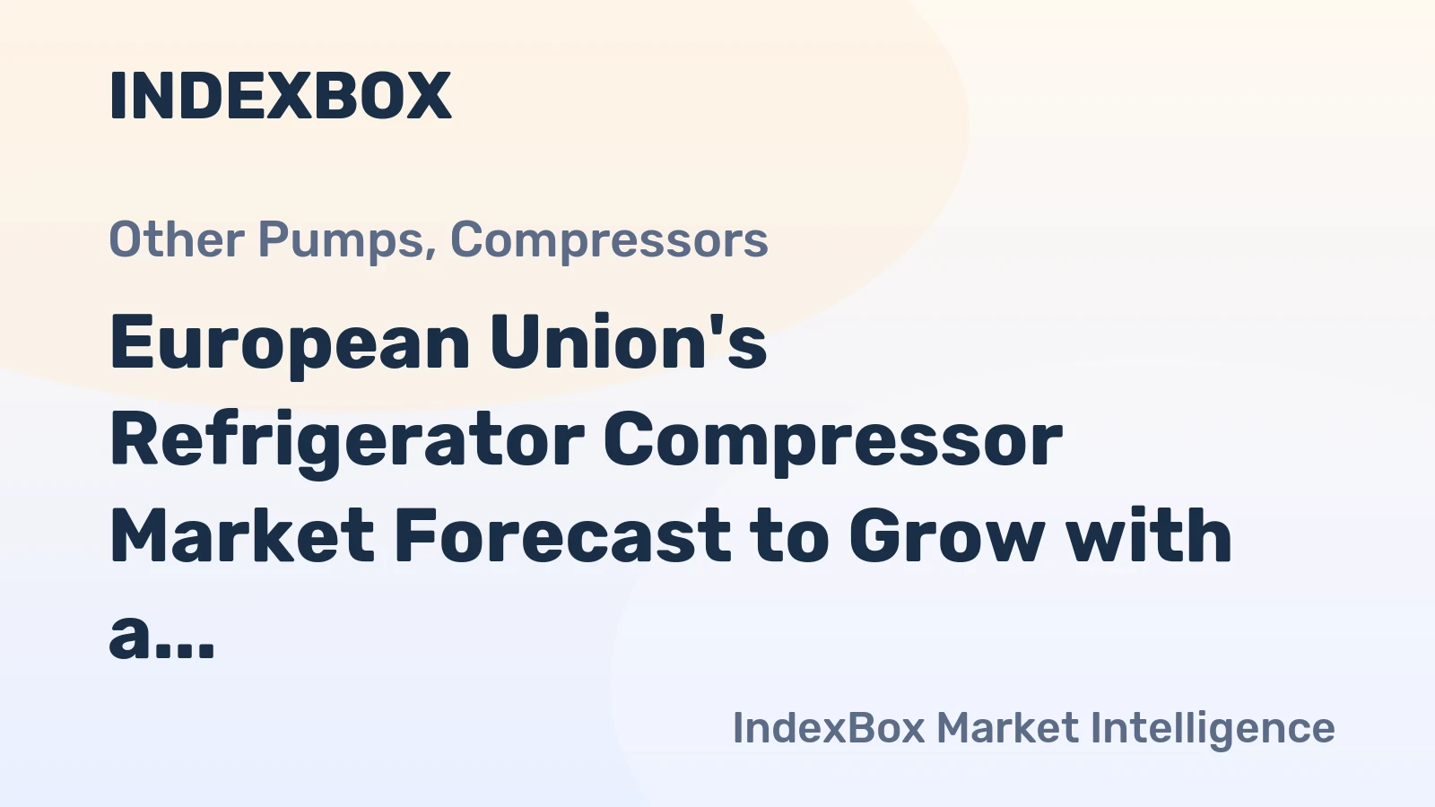 European Union's Refrigerator Compressor Market Forecast to Grow with a 4.5% CAGR in Value