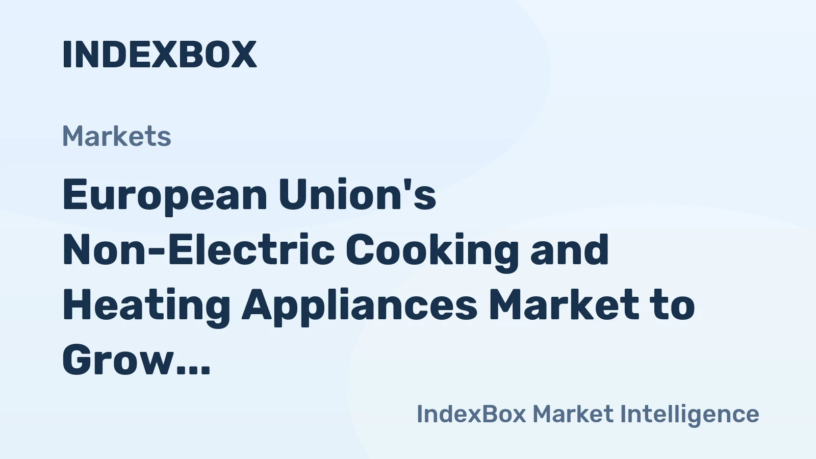 European Union's Non-Electric Cooking and Heating Appliances Market to Grow at CAGR of +1.6% from 2024 to 2035