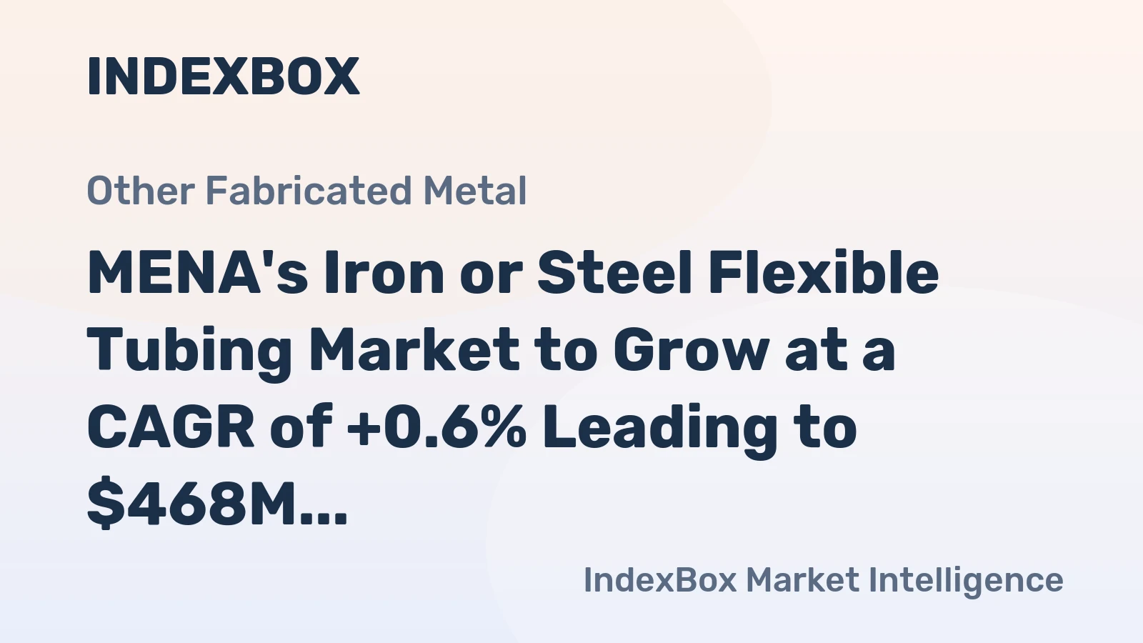 MENA's Iron or Steel Flexible Tubing Market to Grow at a CAGR of +0.6% Leading to $468M Value by 2035